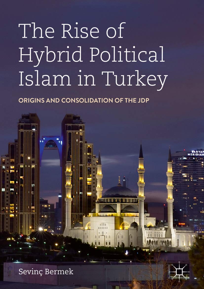 The Rise of Hybrid Political Islam in Turkey: Origins and Consolidation ...
