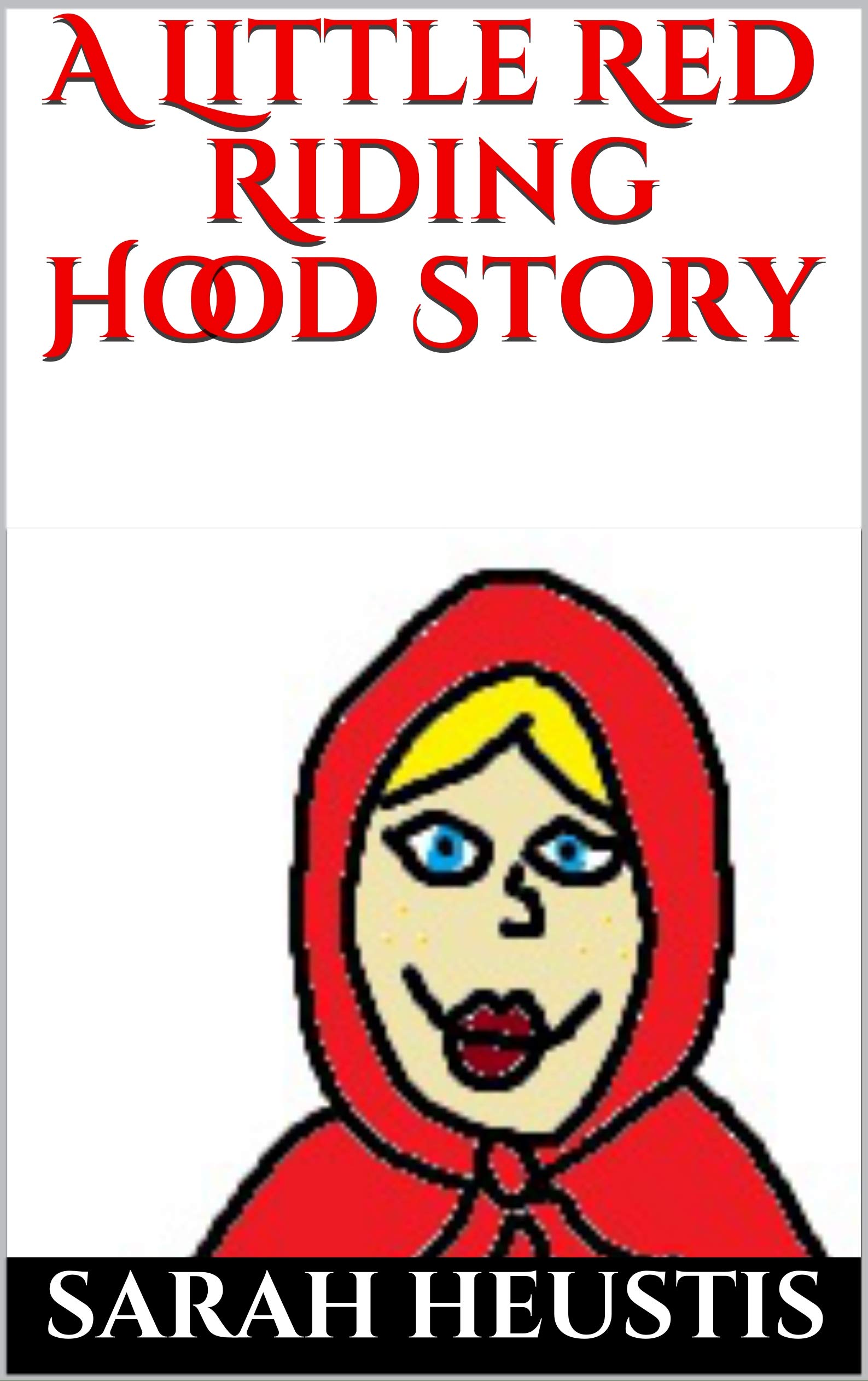 A Little Red Riding Hood Story by Sarah Heustis | Goodreads