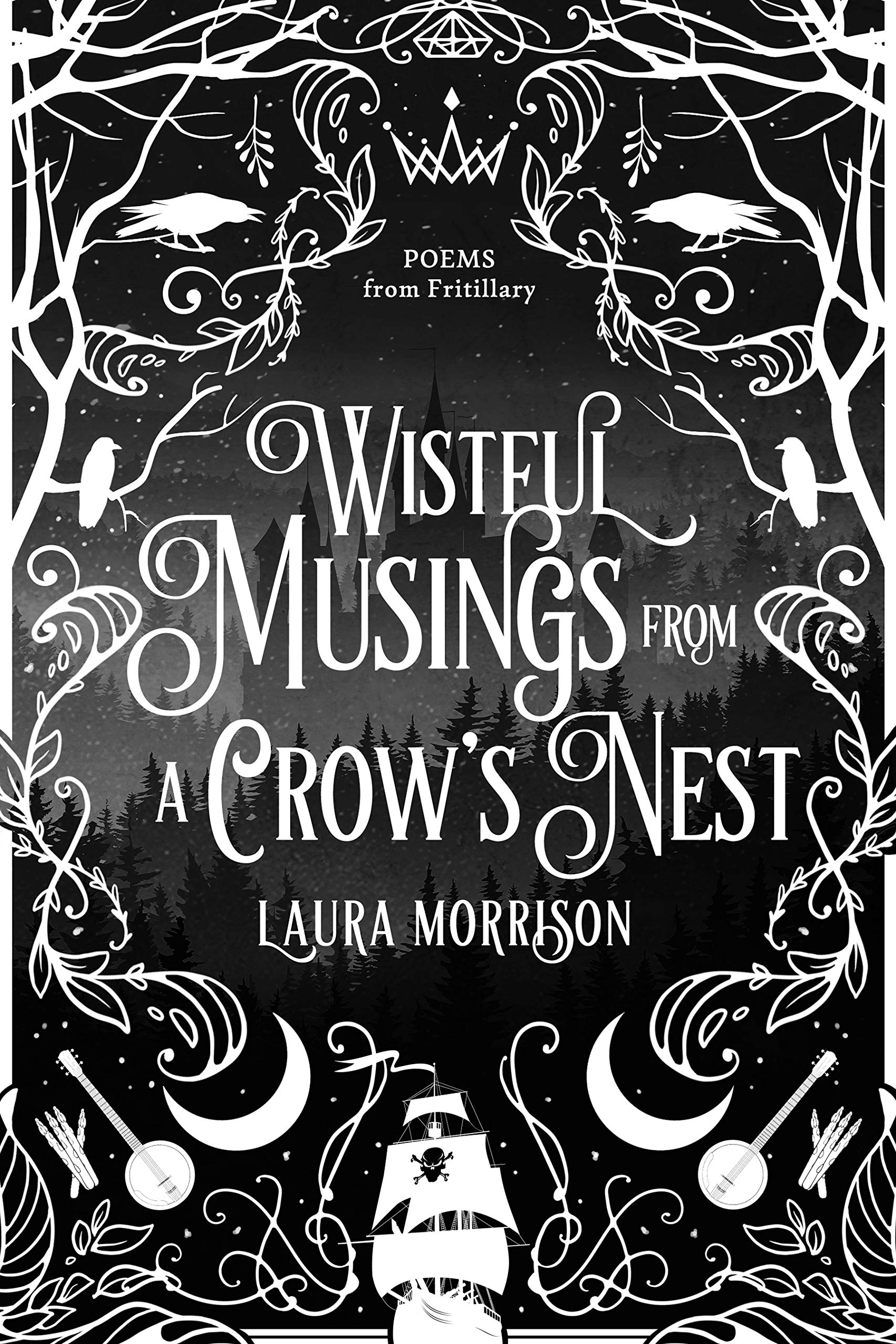 Wistful Musings from a Crow's Nest: Poems from Fritillary by Laura ...