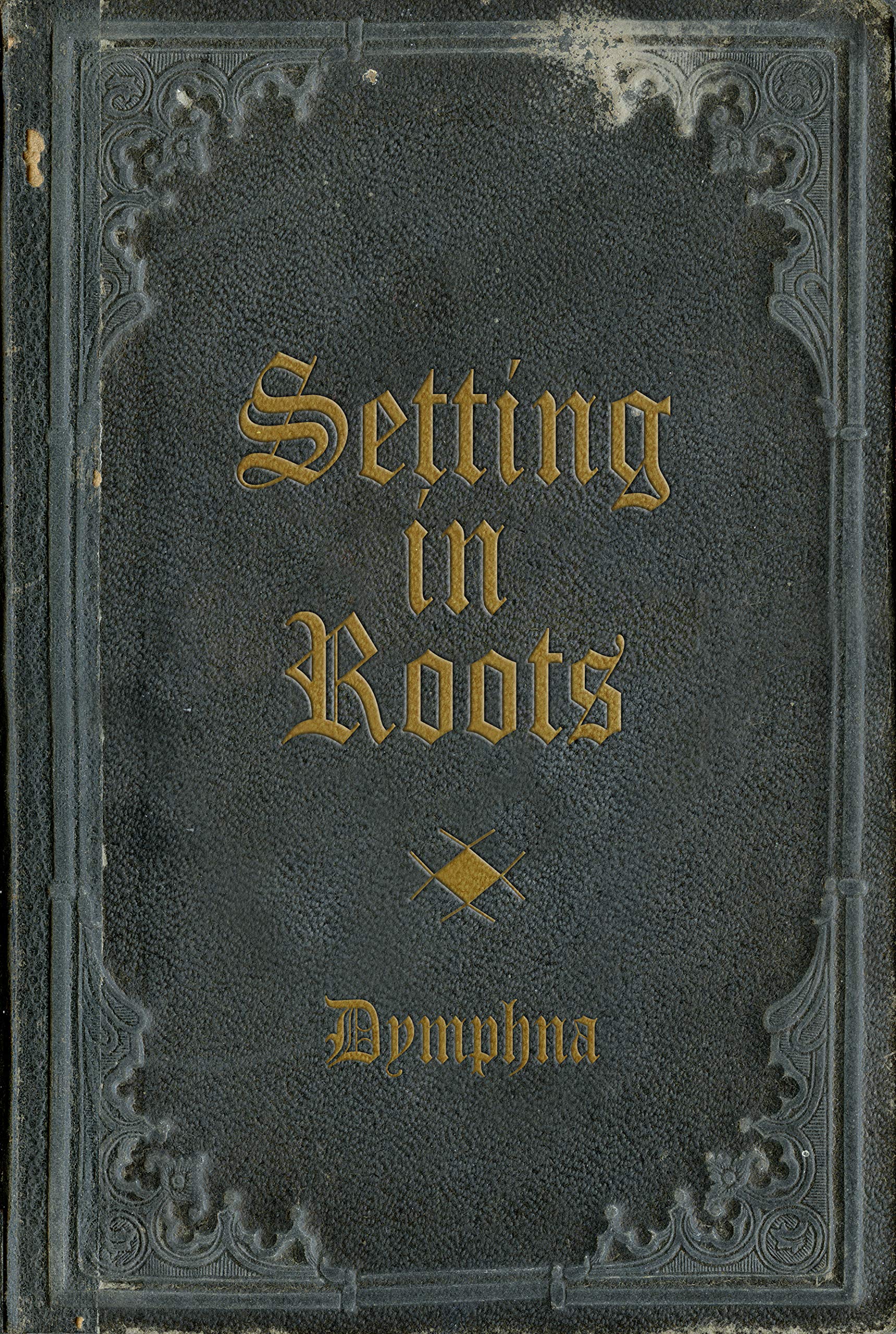 Setting in Roots: Part 1 by Dymphna | Goodreads
