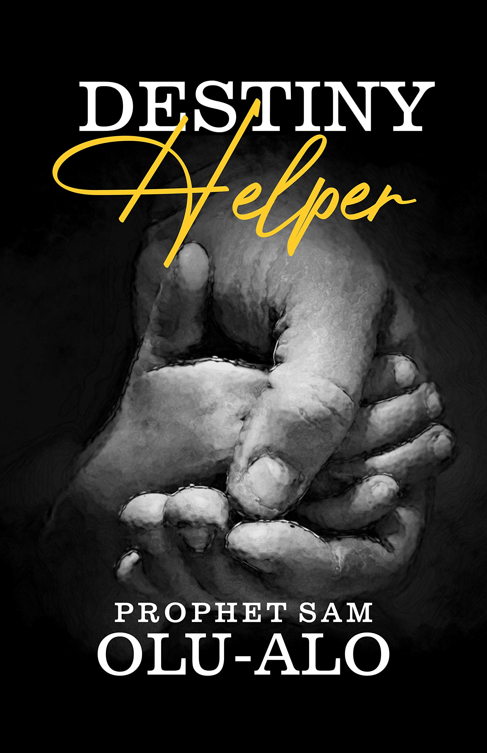 Destiny Helper by Samuel Olu-Alo | Goodreads