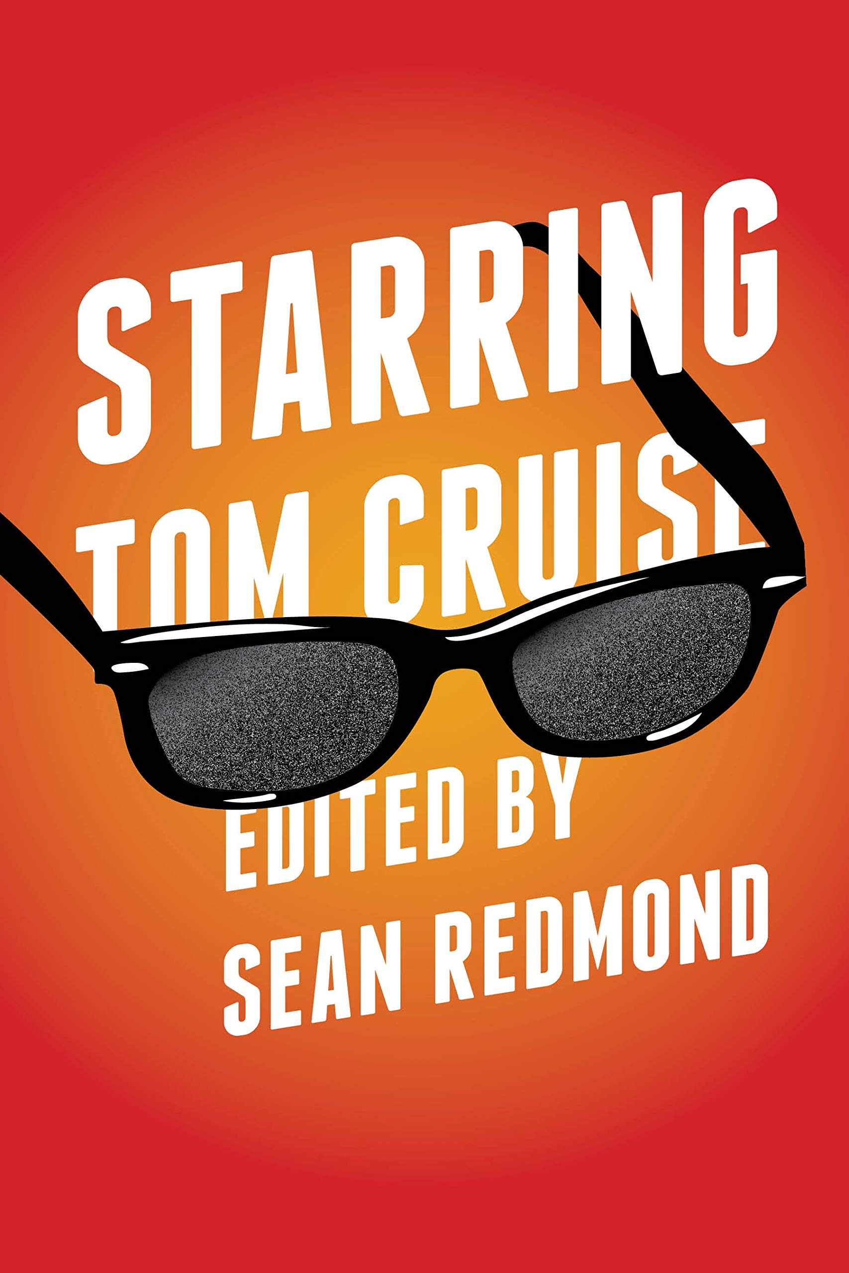 Starring Tom Cruise by Sean Redmond | Goodreads