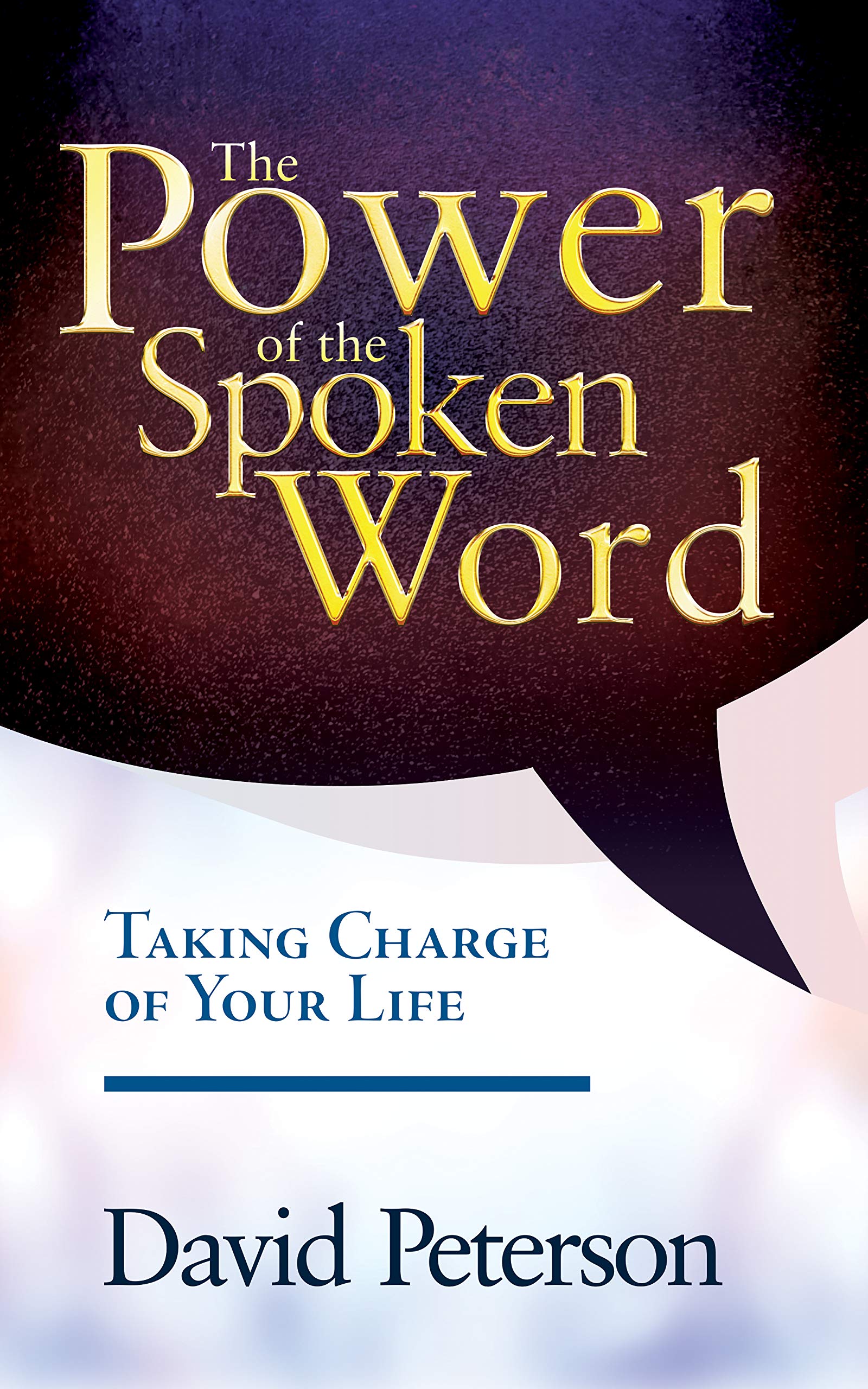 THE POWER OF THE SPOKEN WORD: Taking Charge of Your Life by David ...