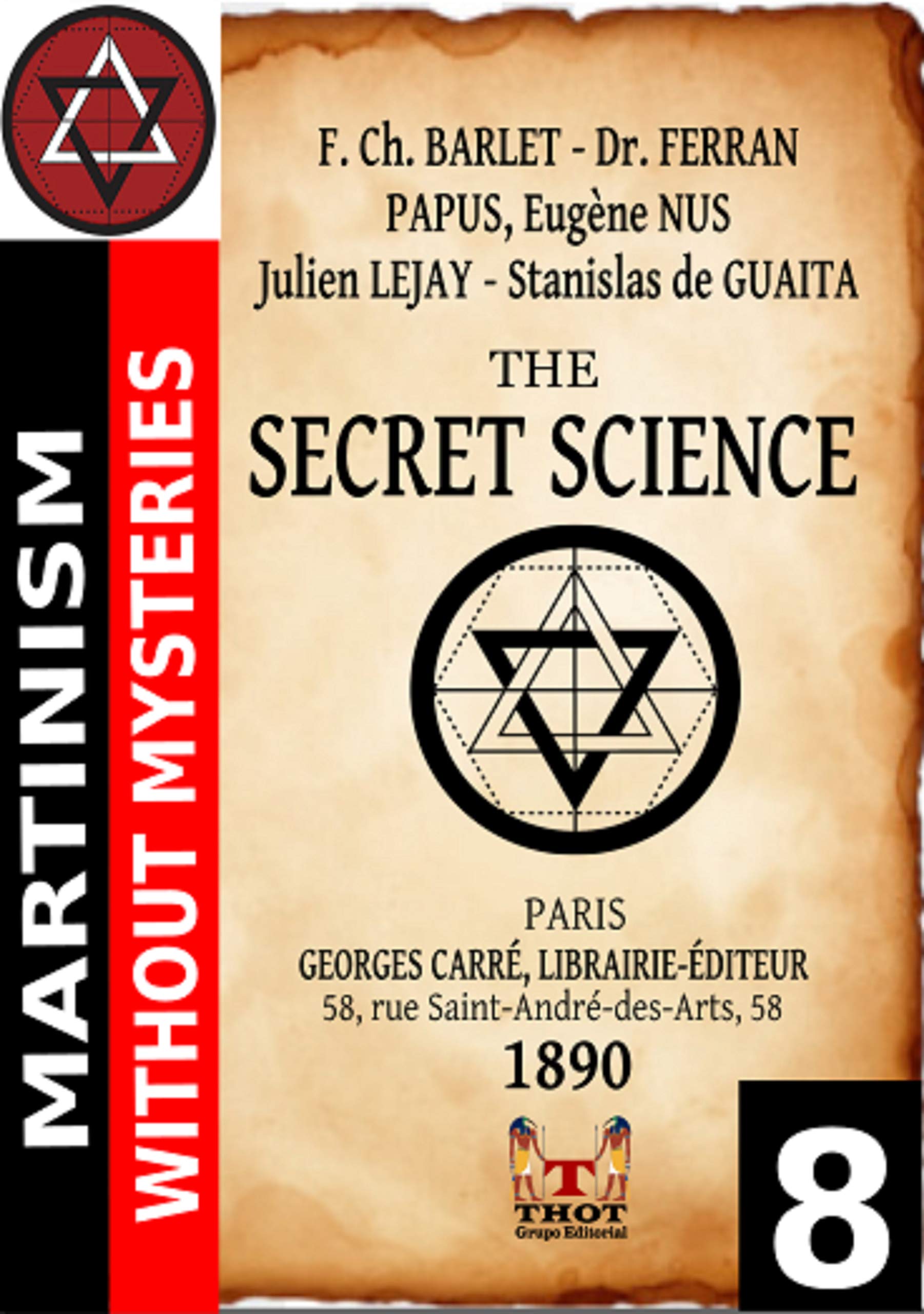 The Secret Science: A Set of Martinist Texts by François Charles Barlet ...