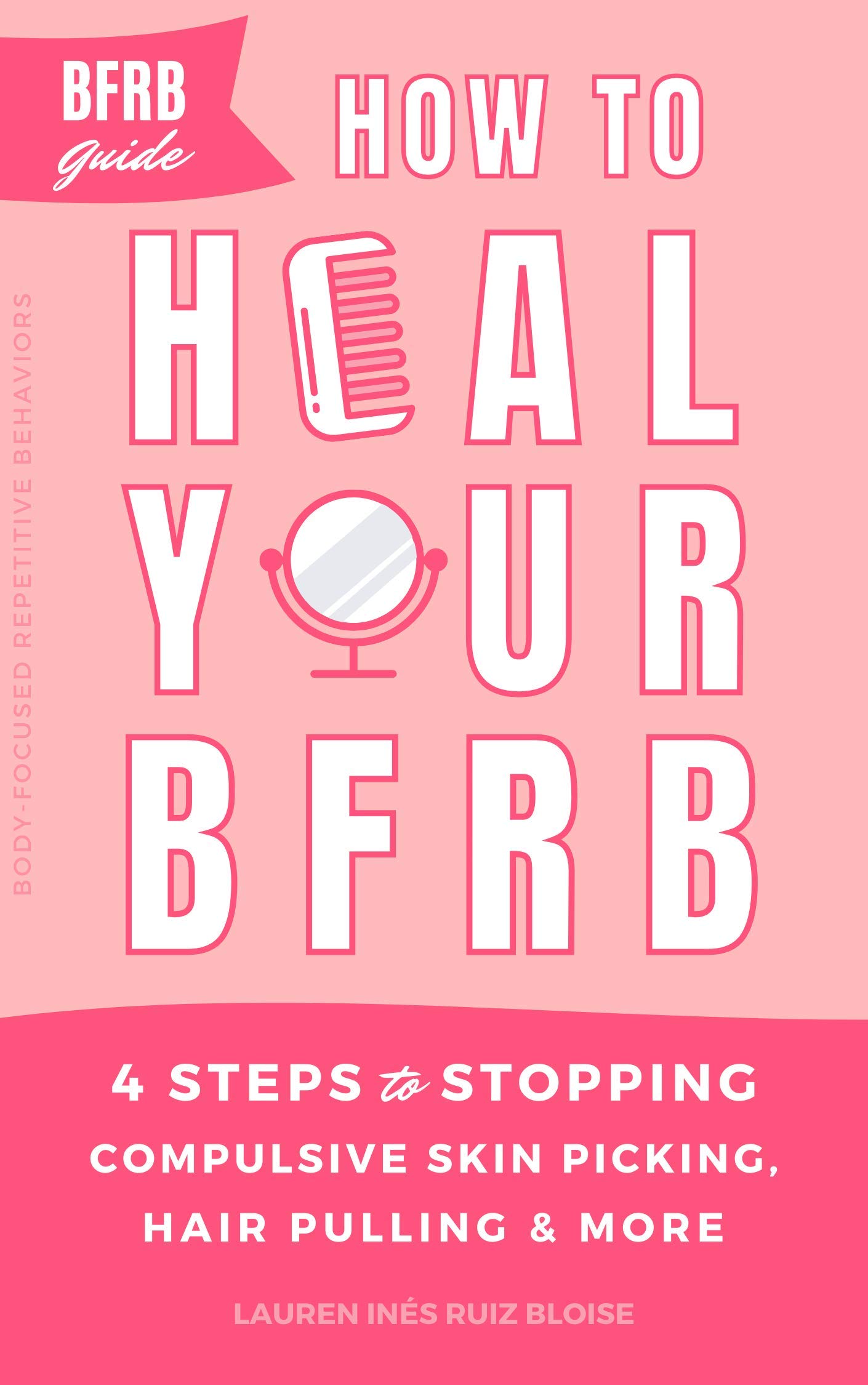 How to Heal Your BFRB: 4 Steps to Stop Compulsive Skin Picking, Hair ...