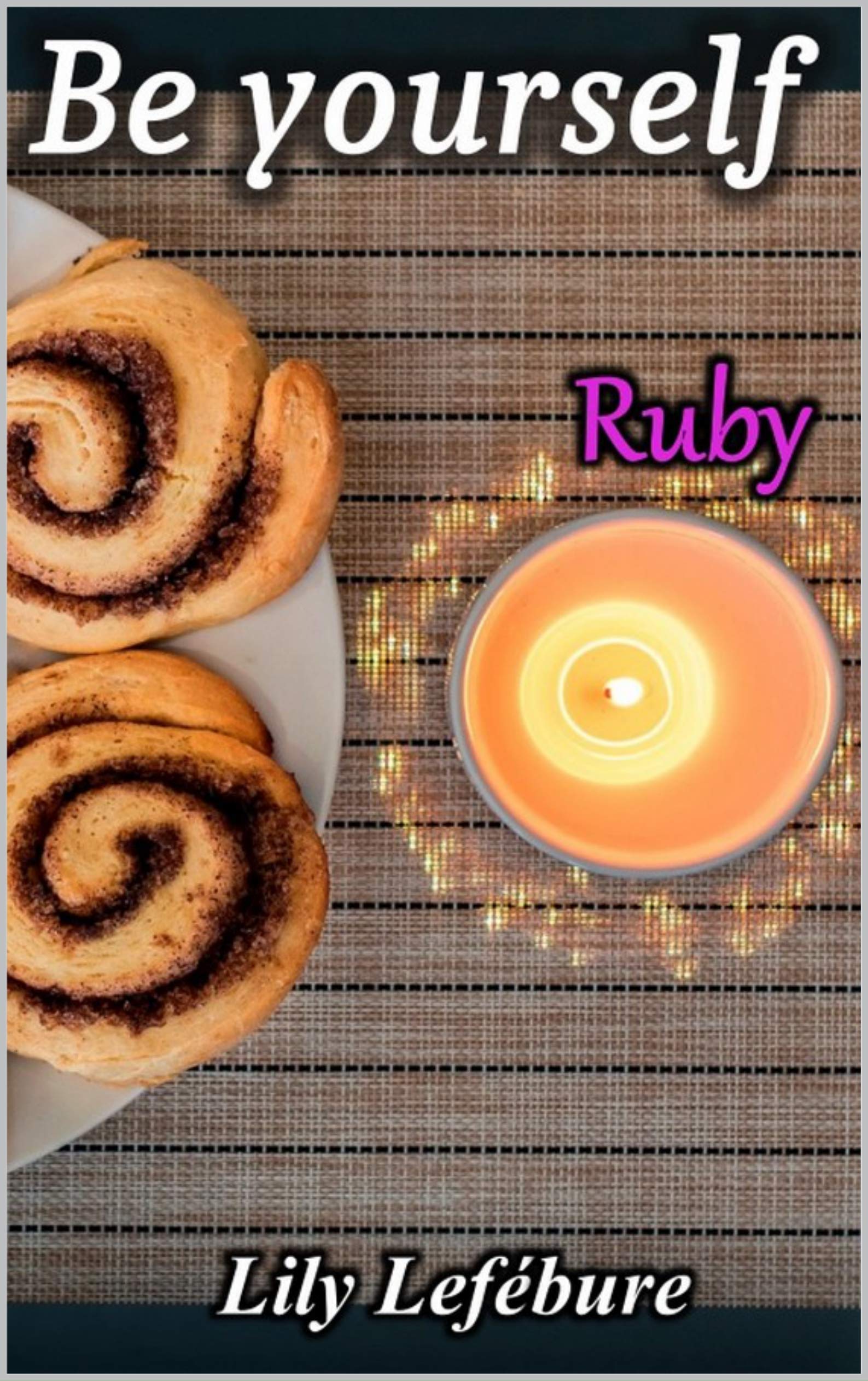 Ruby (Be yourself #3) by Lily Lefébure | Goodreads