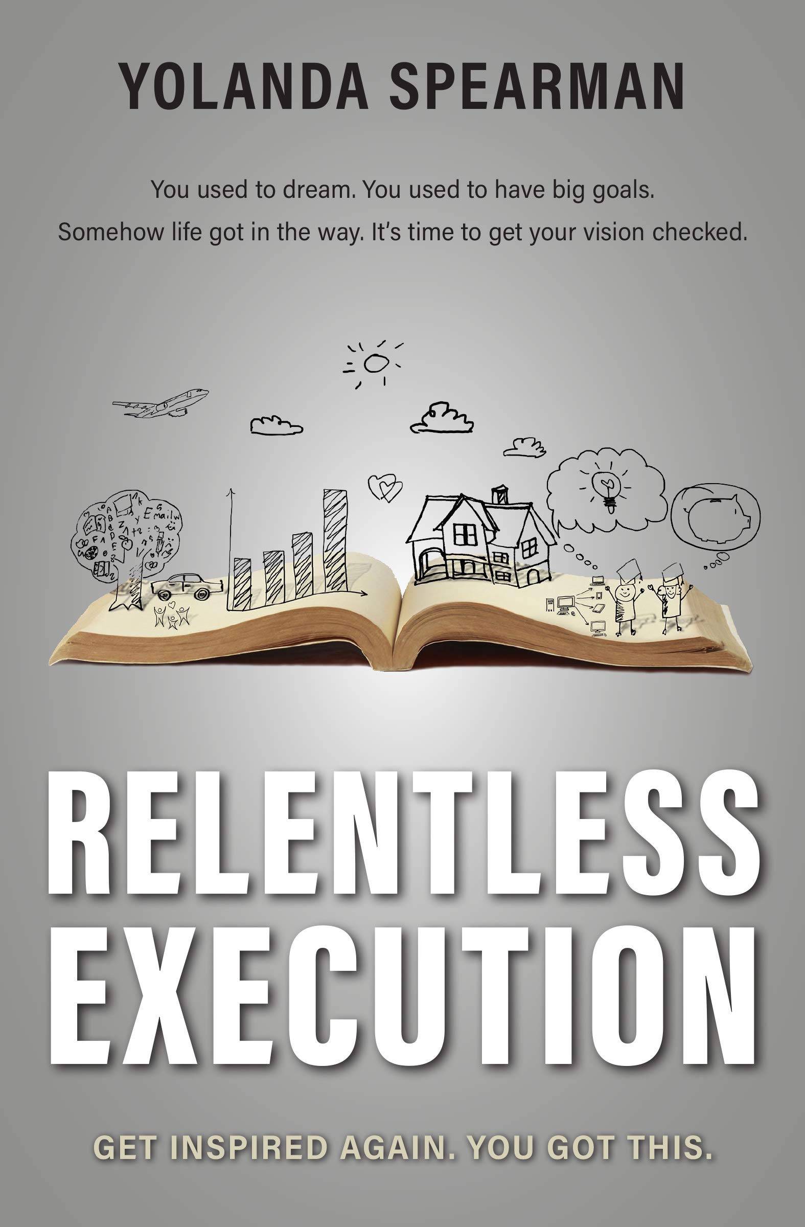 Relentless Execution : Discover what makes you happy and do it. Live a ...