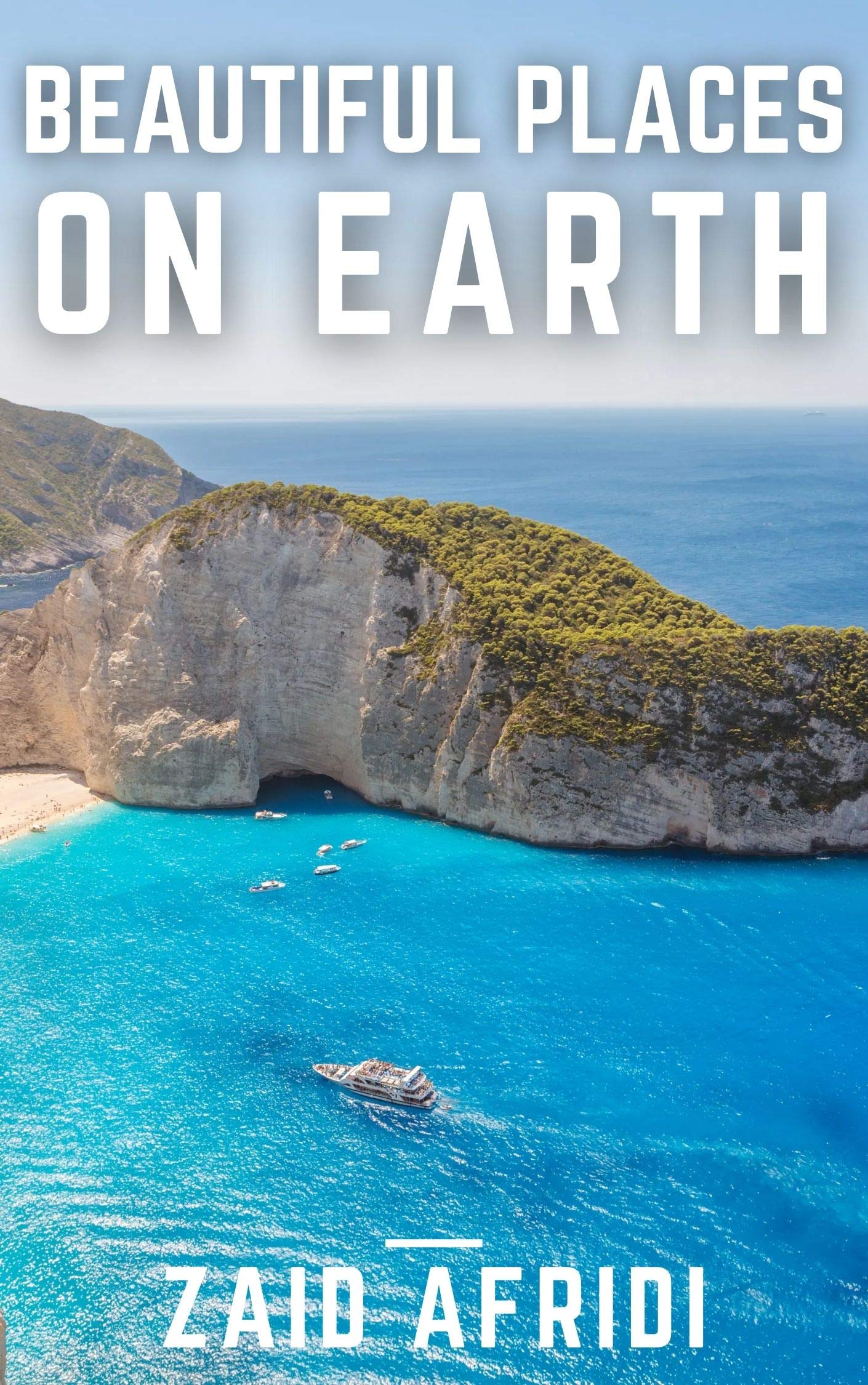 The Most Beautiful Places on Earth by Zaid Afridi | Goodreads