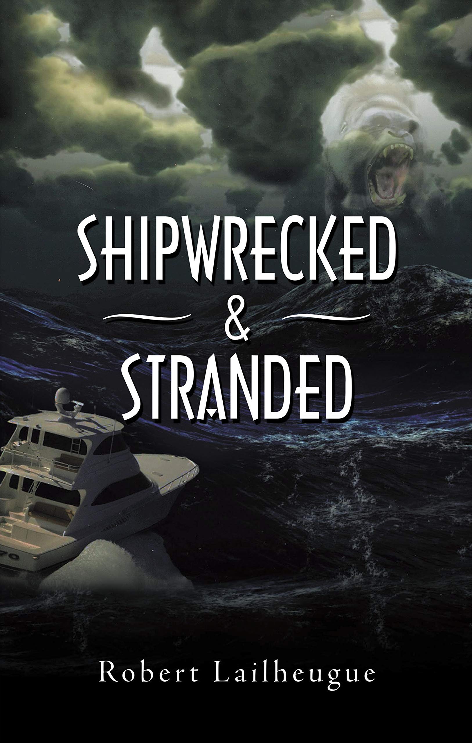 Shipwrecked & Stranded by Robert Lailheugue | Goodreads