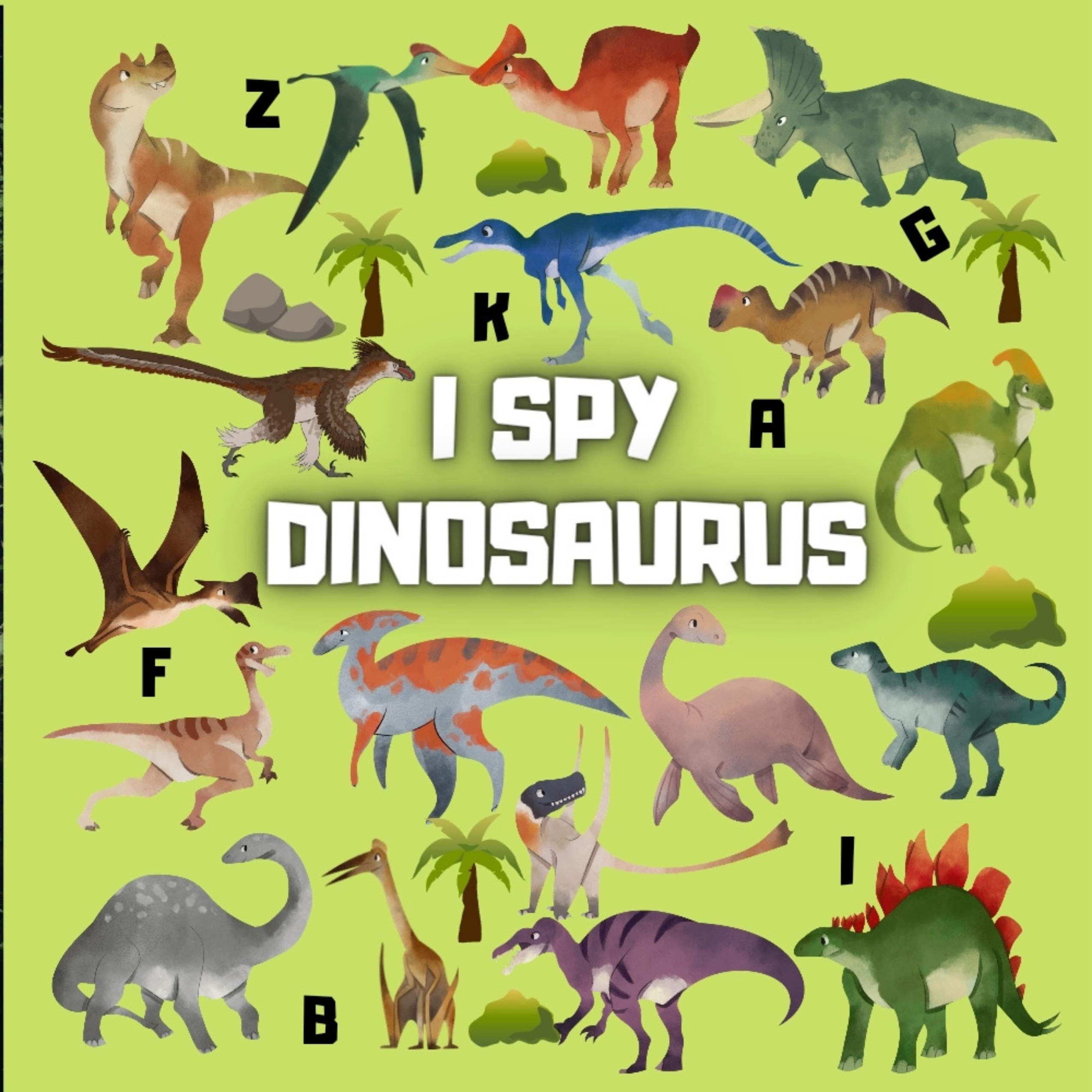 I Spy Dinosaurs!: A Fun Guessing Game for 2-6 Year Olds, Book With High ...