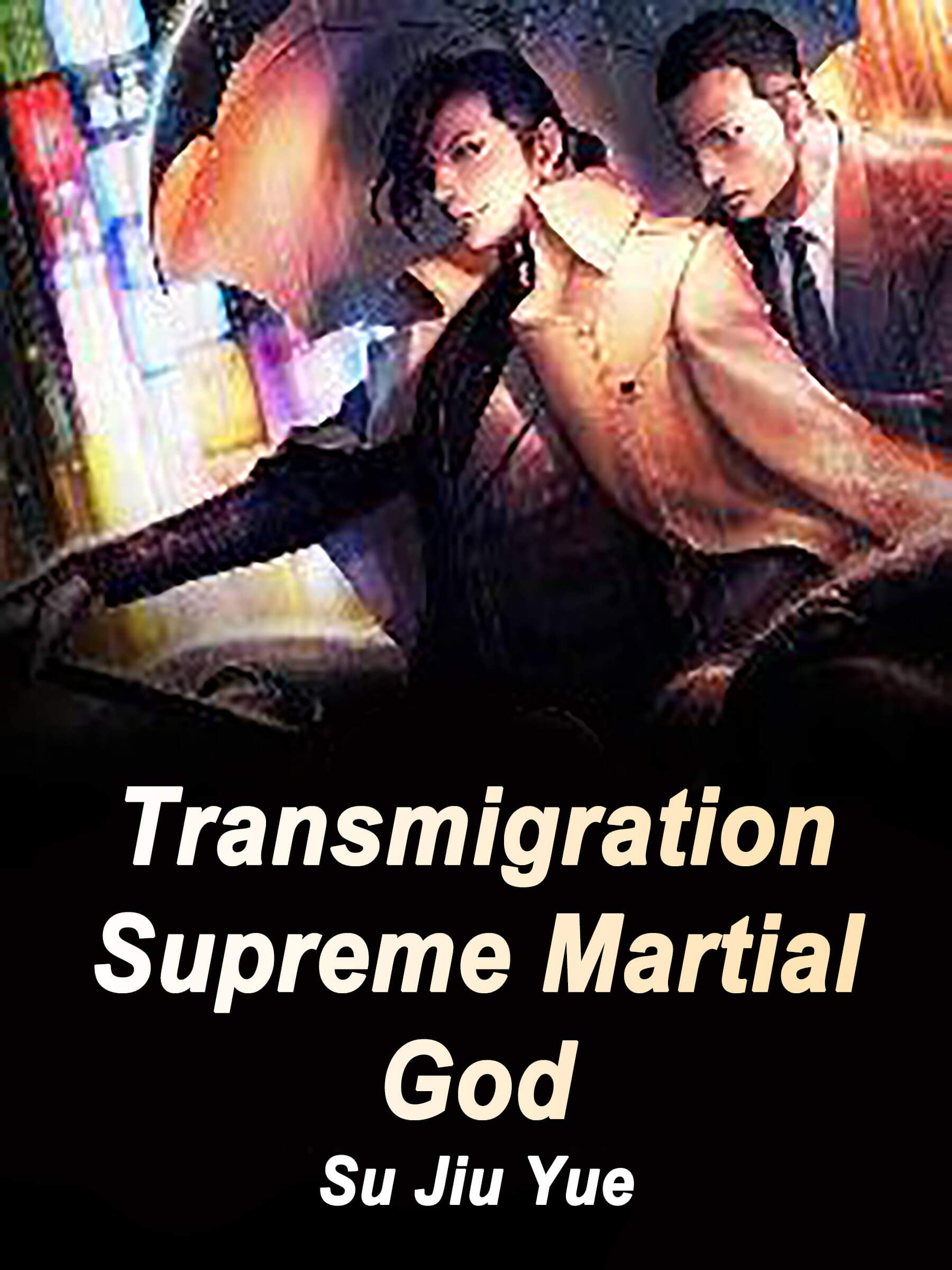 Transmigration: Supreme Martial God: Book 1 by su jiu yue | Goodreads