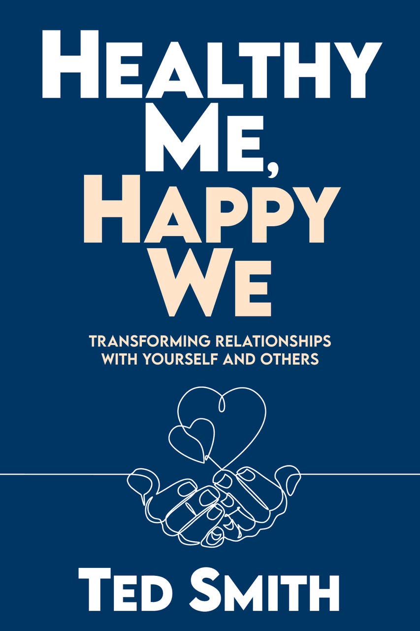 Healthy Me, Happy We: Transforming Relationships with Yourself and ...