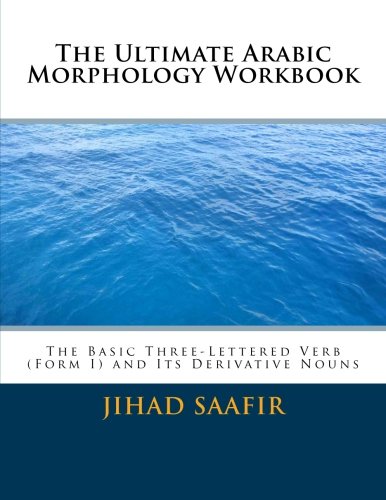 The Ultimate Arabic Morphology Workbook: The Basic Three-Lettered (Form ...