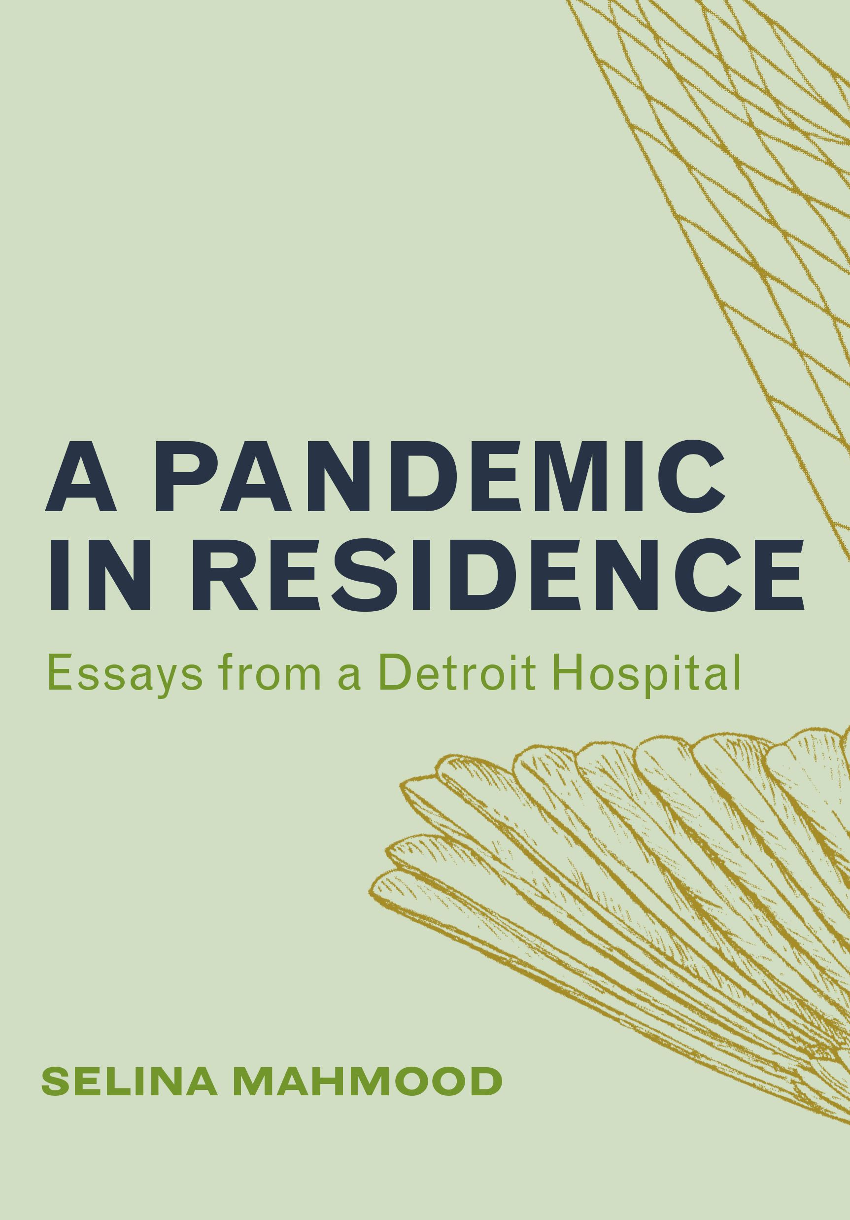 A Pandemic in Residence: Essays from a Detroit Hospital by Selina ...