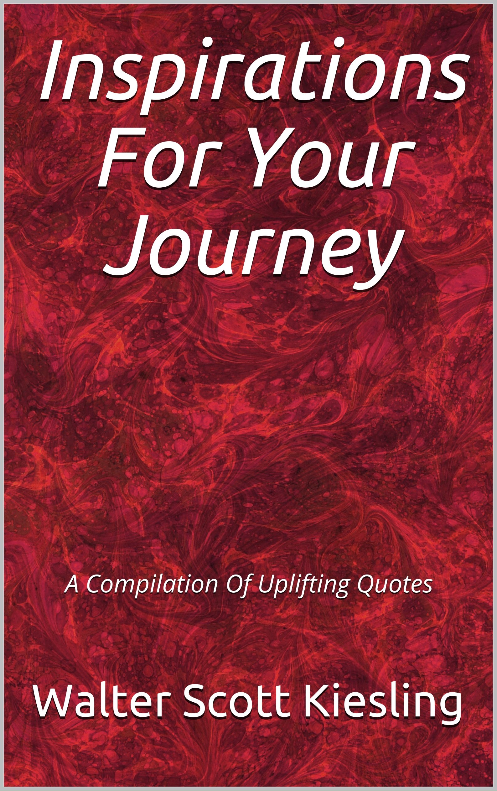 Inspirations For Your Journey: A Compilation Of Uplifting Quotes by ...