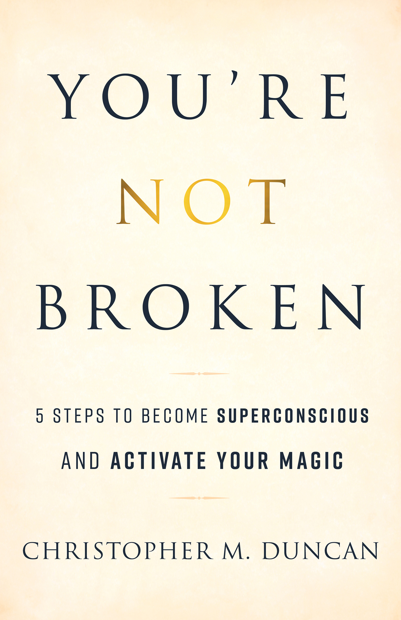 You're Not Broken: 5 Steps to Become Superconscious and Activate Your ...