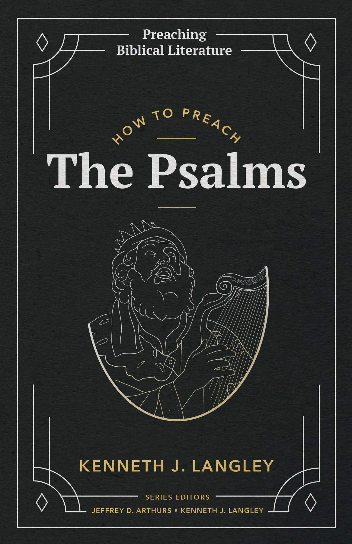 How to Preach the Psalms by Kenneth J. Langley | Goodreads