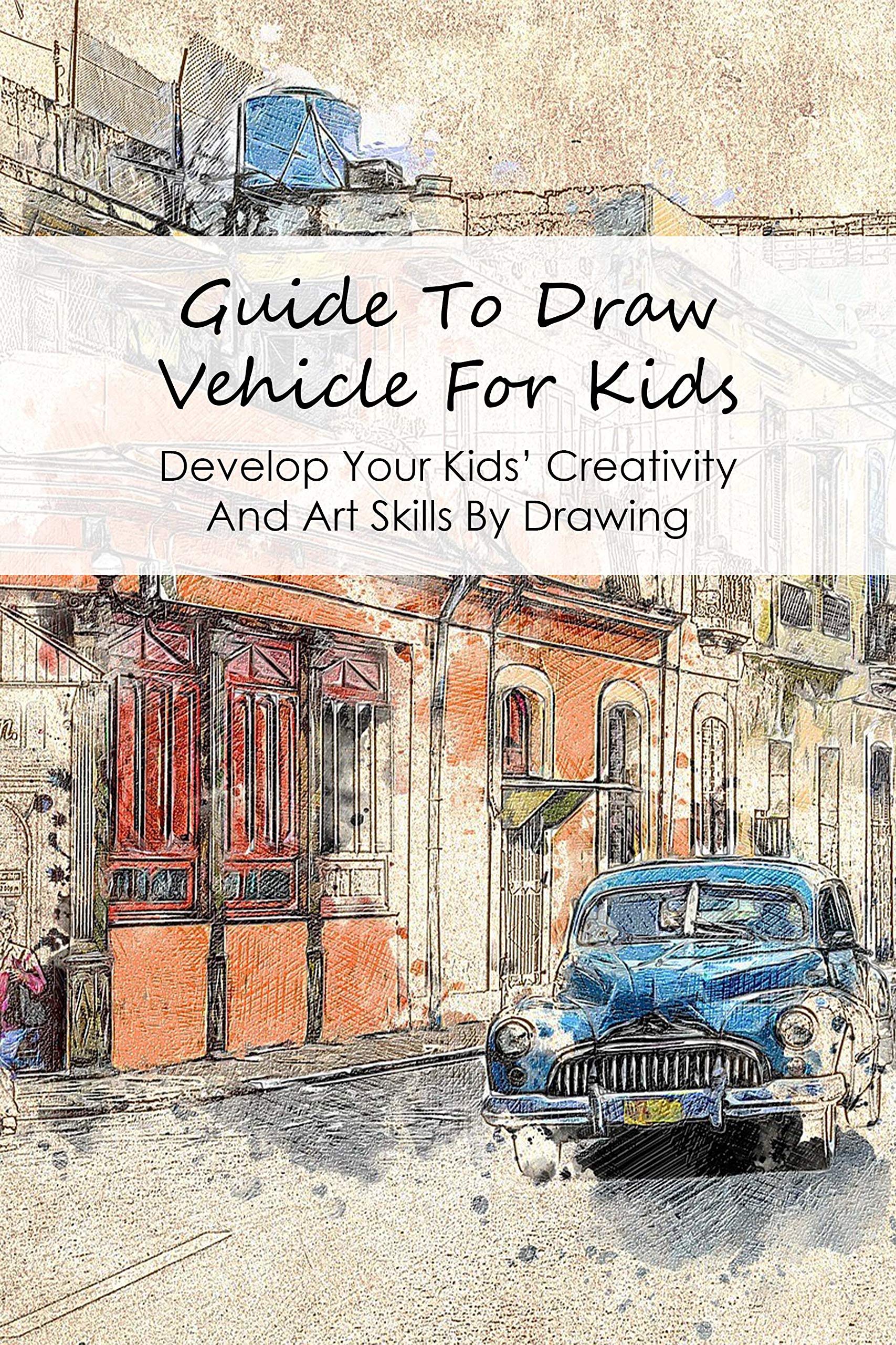 guide-to-draw-vehicle-for-kids-develop-your-kids-creativity-and-art