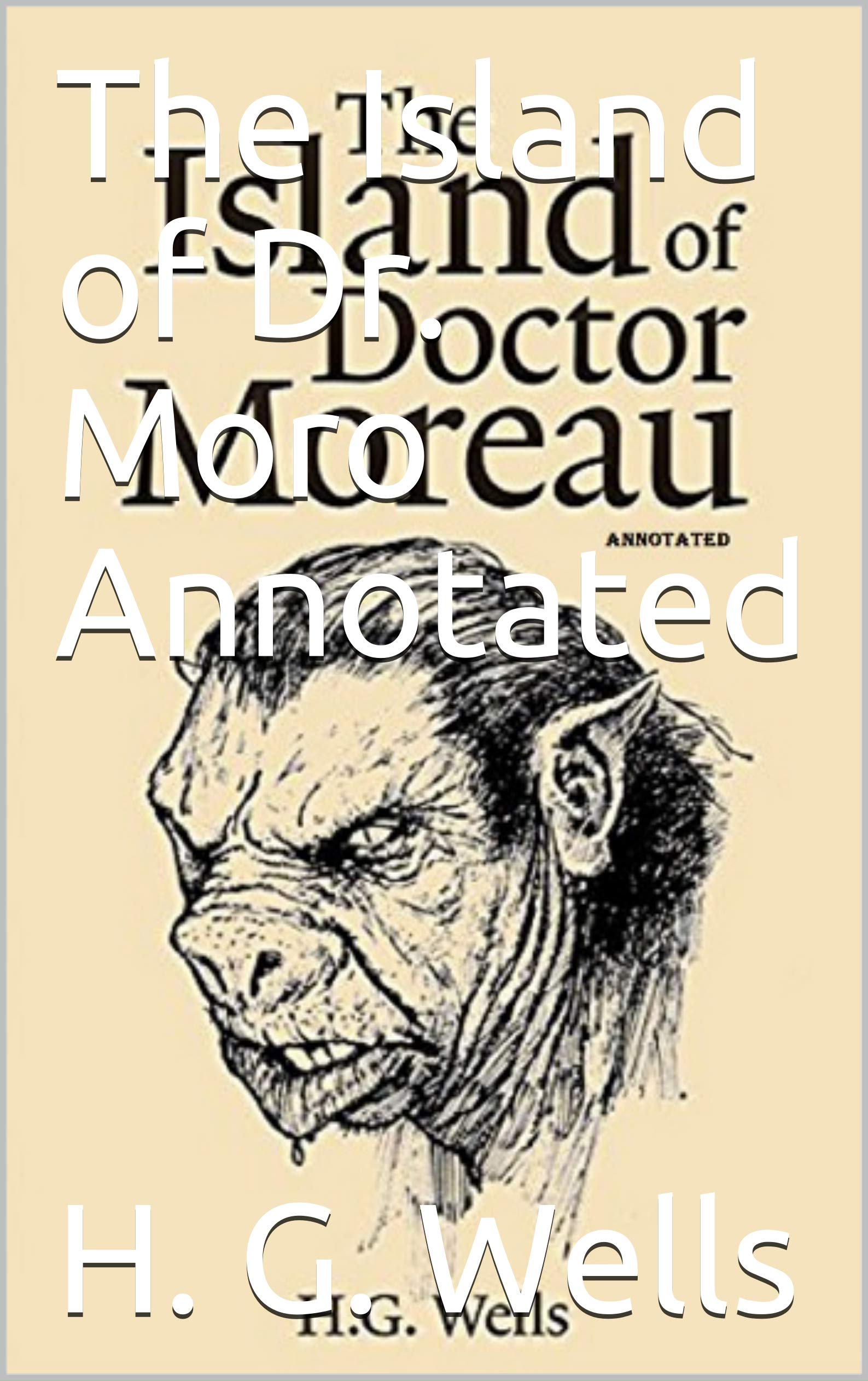 The Island of Dr. Moro Annotated by H.G. Wells | Goodreads