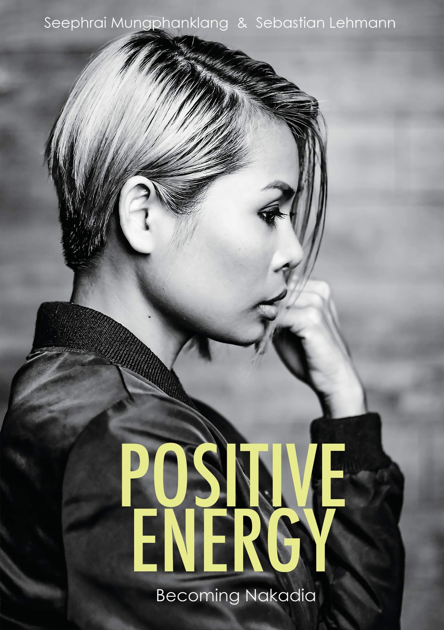 Positive Energy: becoming Nakadia by seephrai mungphanklang | Goodreads