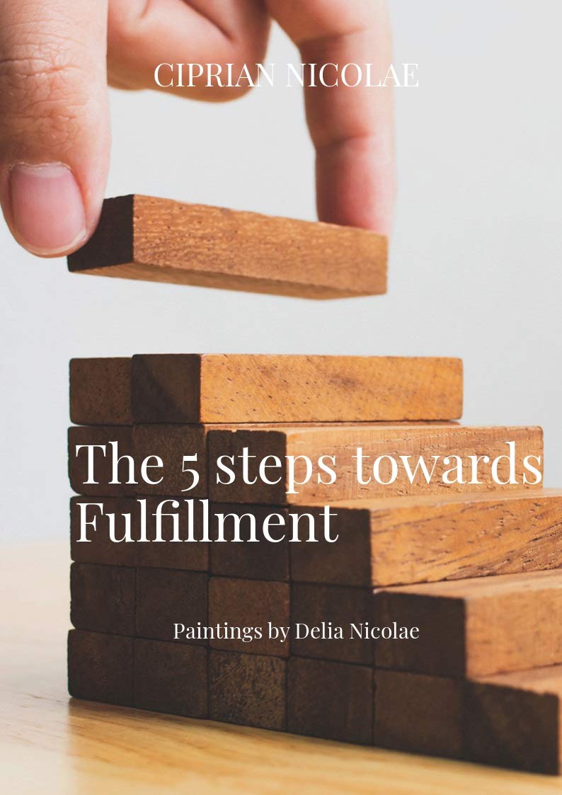 The 5 steps towards Fulfillment by Ciprian Nicolae | Goodreads