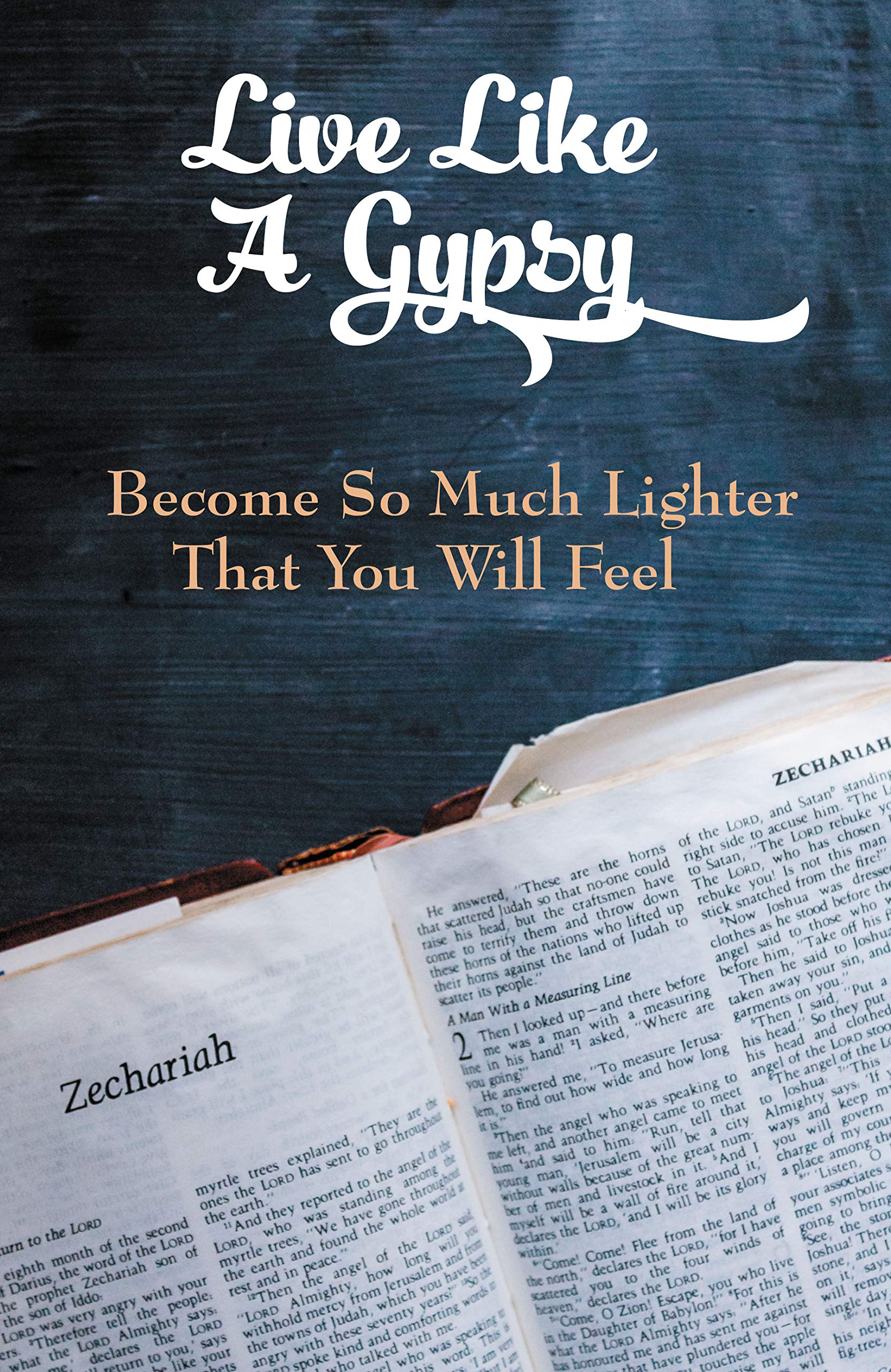 Live Like A Gypsy: Become So Much Lighter That You Will Feel: Gypsy ...