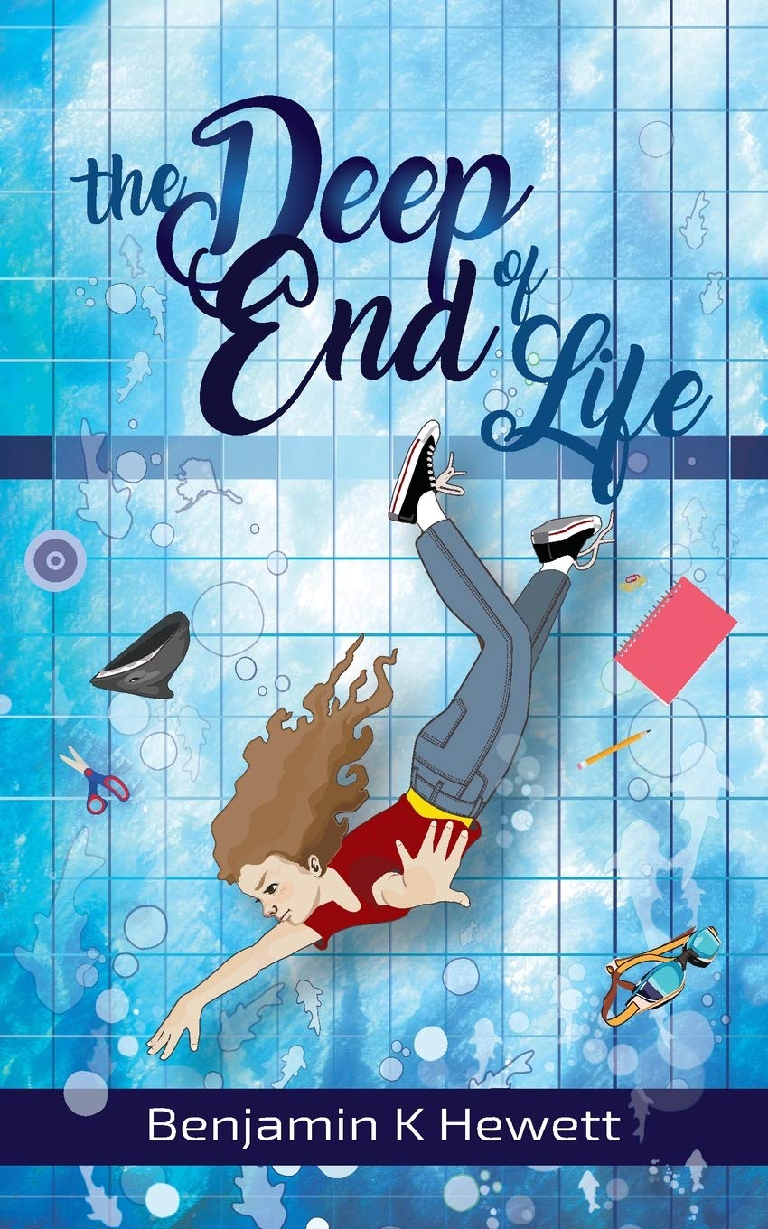 The Deep End Of Life by Benjamin K. Hewett | Goodreads