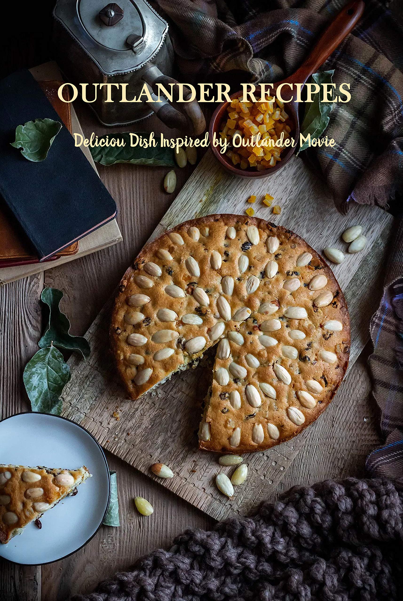 Outlander Recipes: Deliciou Dish Inspired by Outlander Movie: Recipes ...