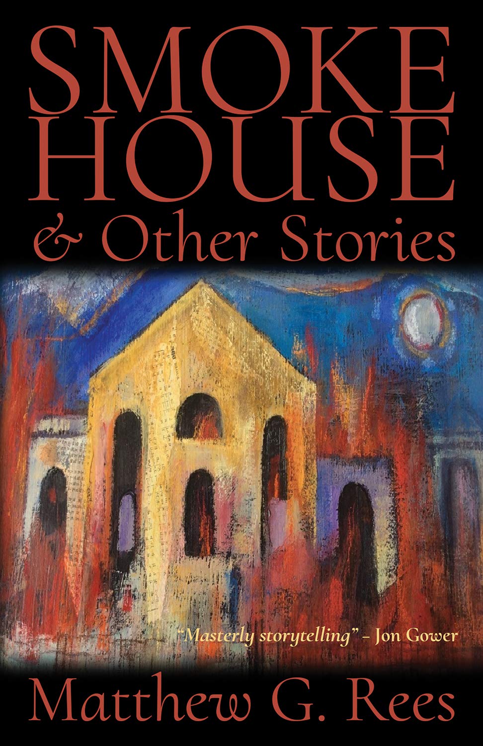 Smoke House & Other Stories by Matthew G. Rees | Goodreads
