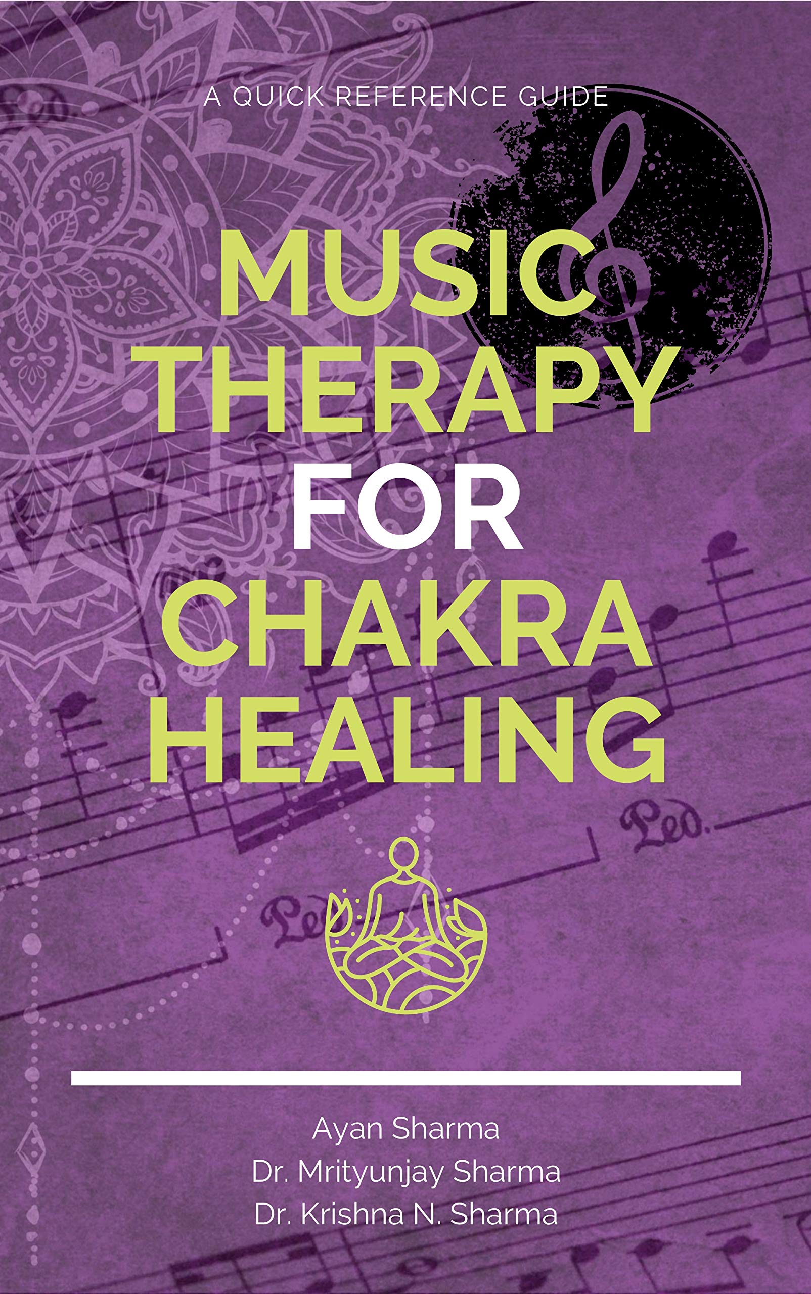 Music Therapy for Chakra Healing: A quick reference guide by Ayan ...