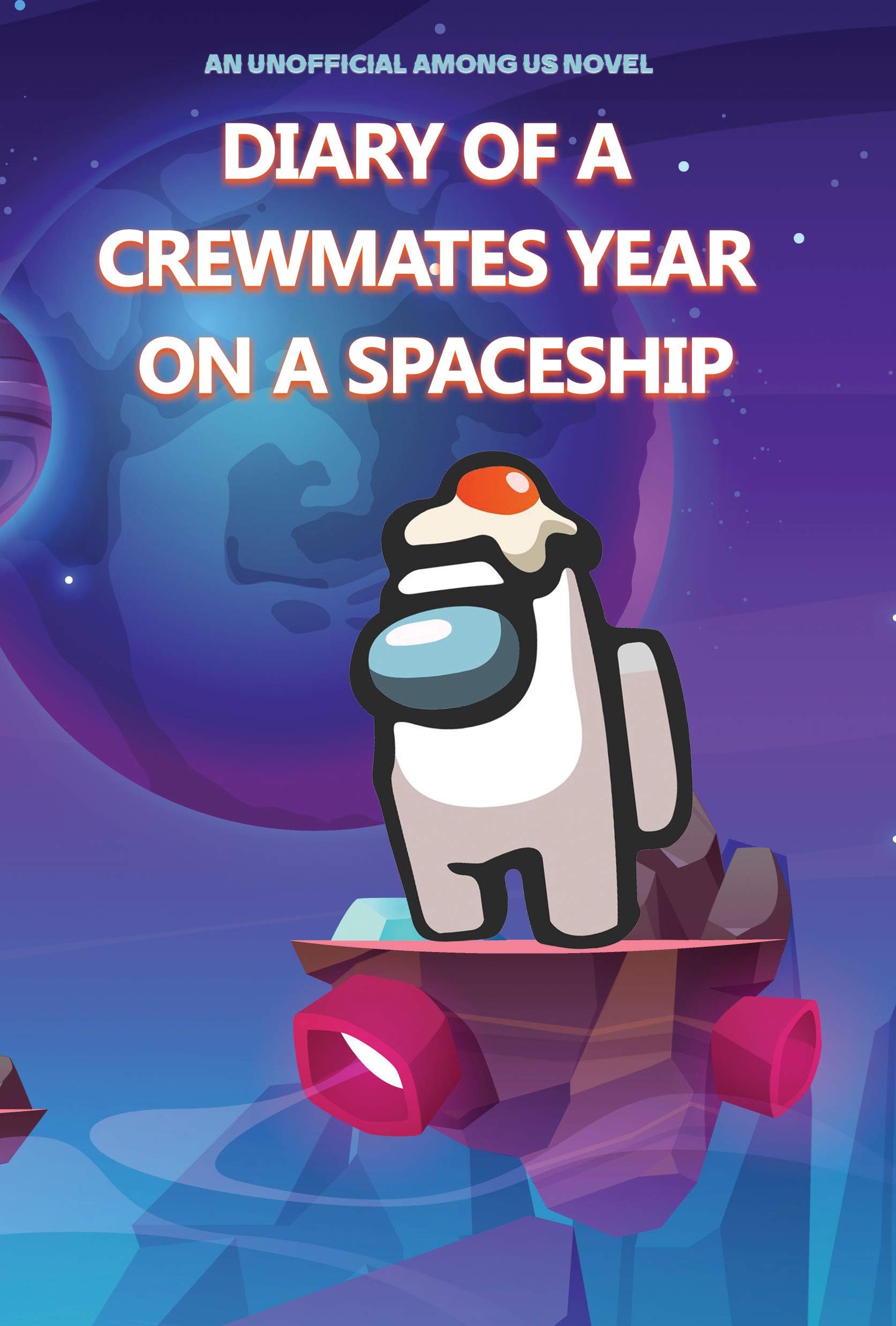 Diary of a Crewmates Year on A Spaceship: An Impostor Adventure Series ...