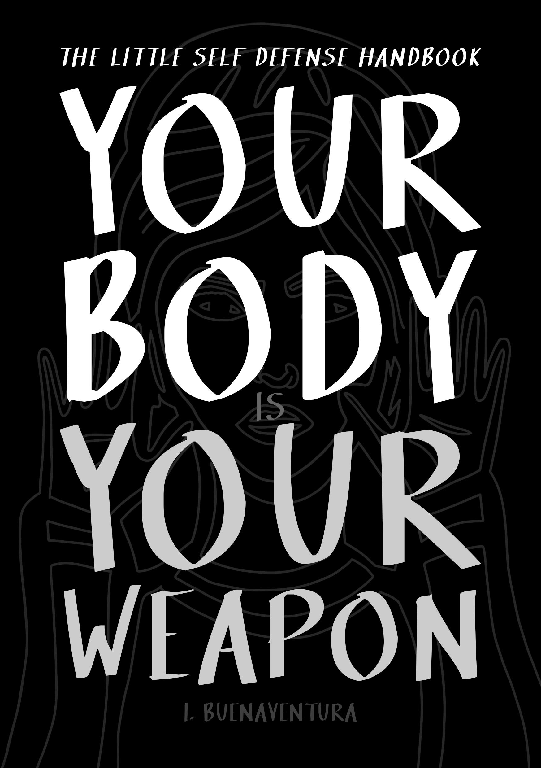 Your Body Is Your Weapon: The Little Self-Defense Handbook by I ...