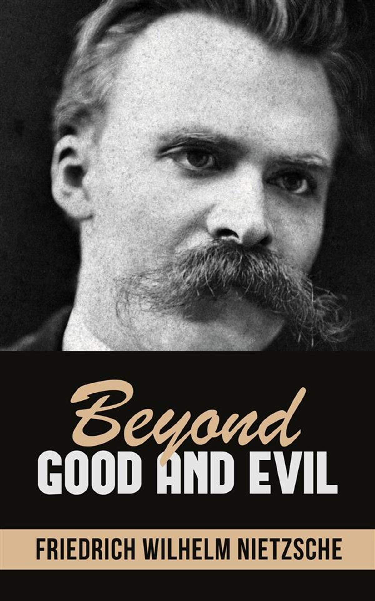 Beyond Good and Evil: Friedrich Nietzsche (Philosophy, Historical ...