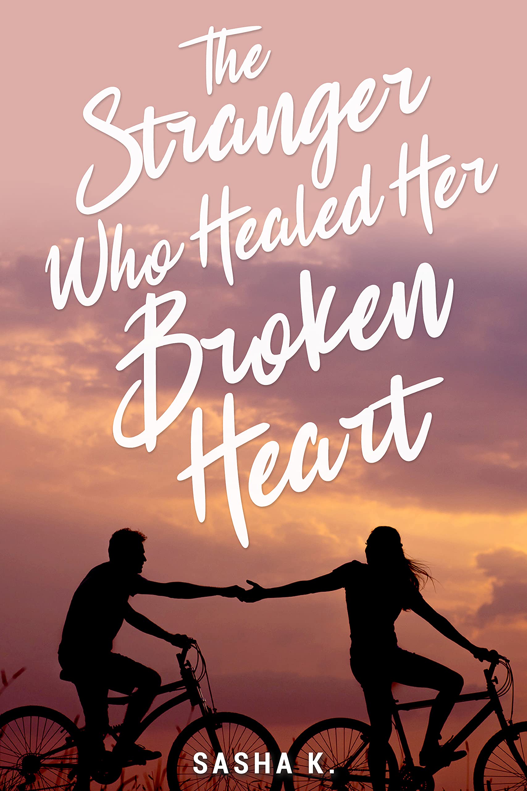 The Stranger who healed her broken heart by Sasha King | Goodreads