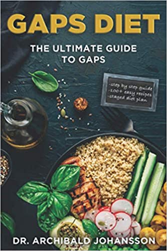 GAPS Diet - The Ultimate Guide to GAPS: Step by Step Guide,100+ Easy ...