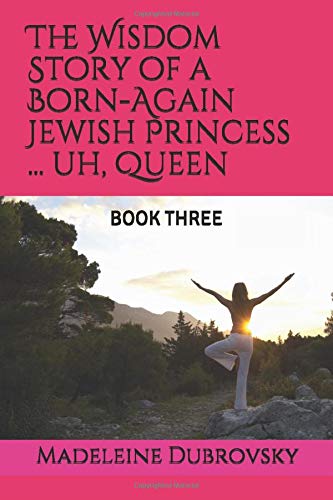 The Wisdom Story of a Born-Again Jewish Princess ... uh, Queen by ...