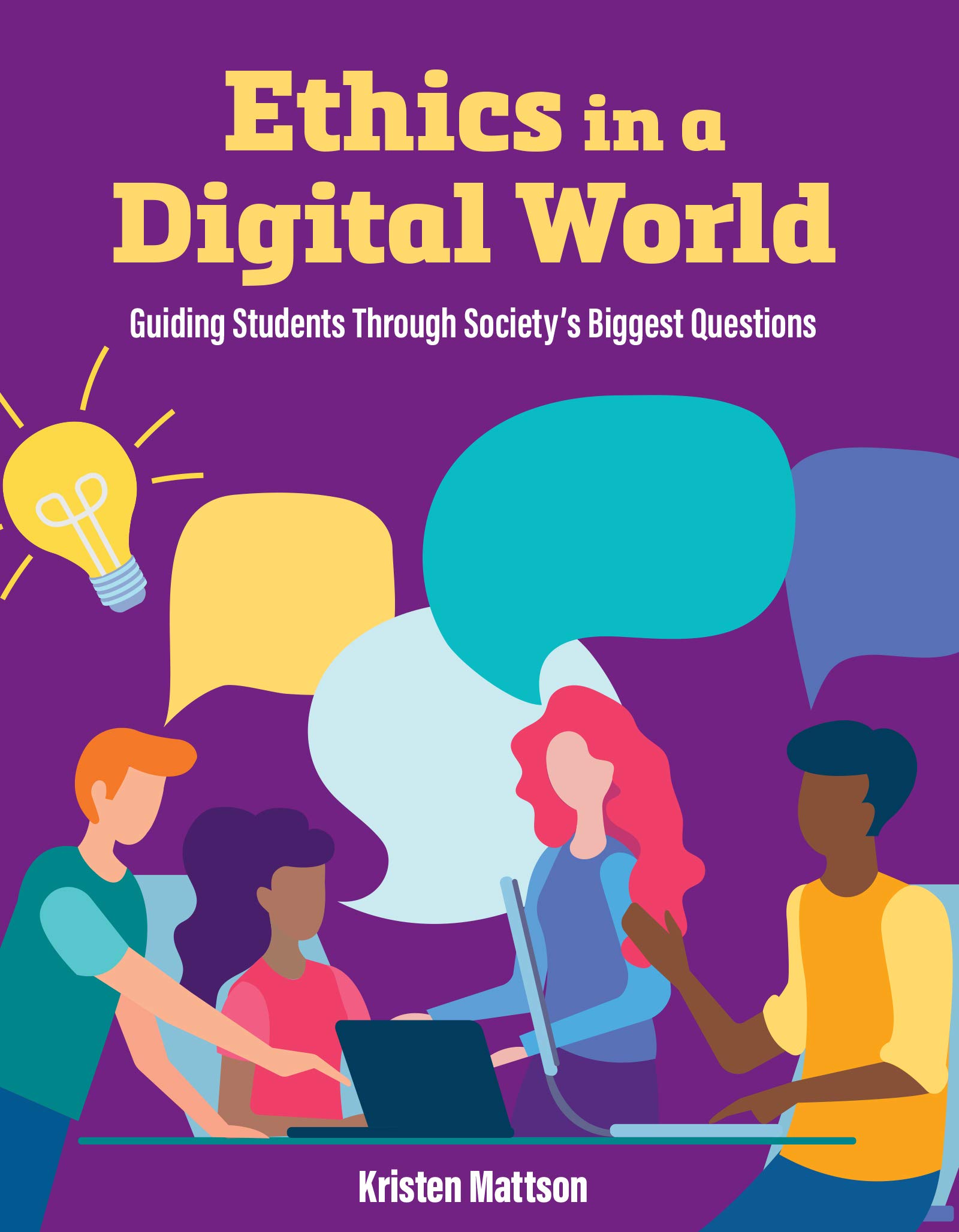 Ethics in a Digital World: Guiding Students Through Society’s Biggest ...