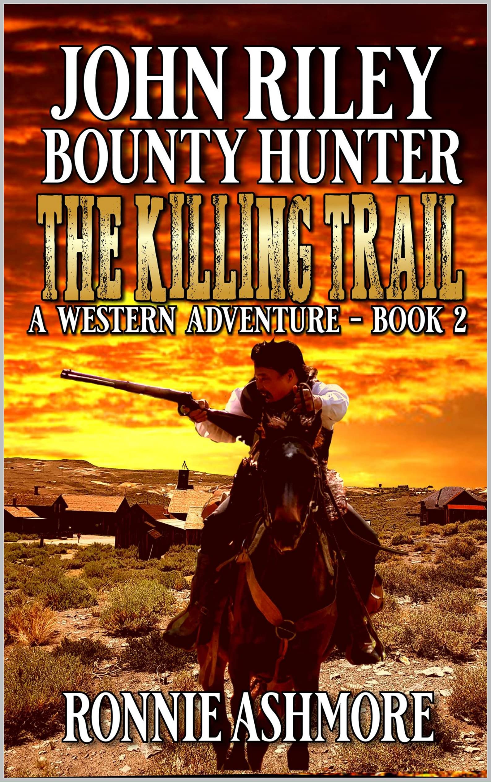 John Riley: Bounty Hunter: The Killing Trail: A Western Adventure ...