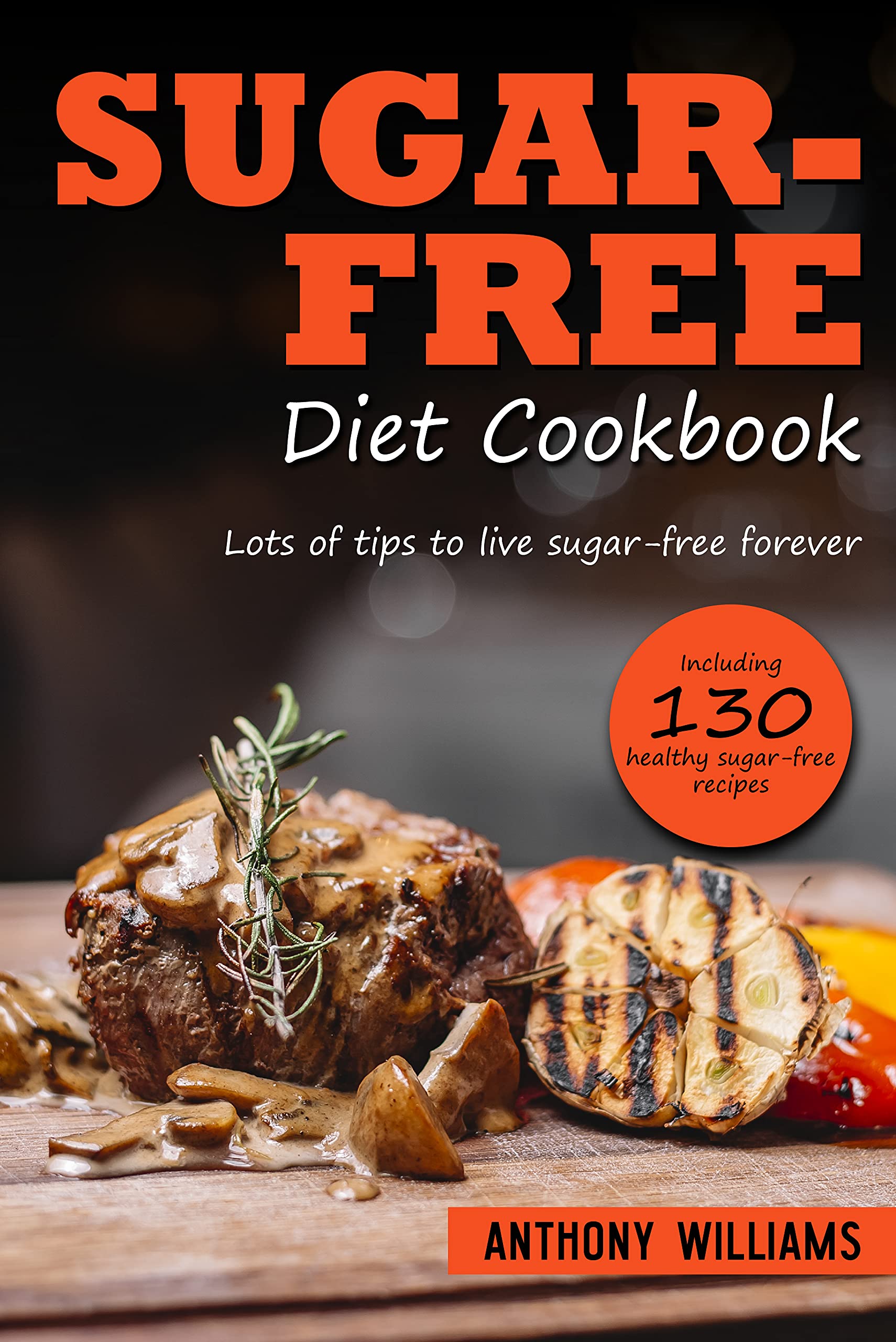 Sugar-free diet: Sugar-free at last! Lots of tips to live sugar-free ...