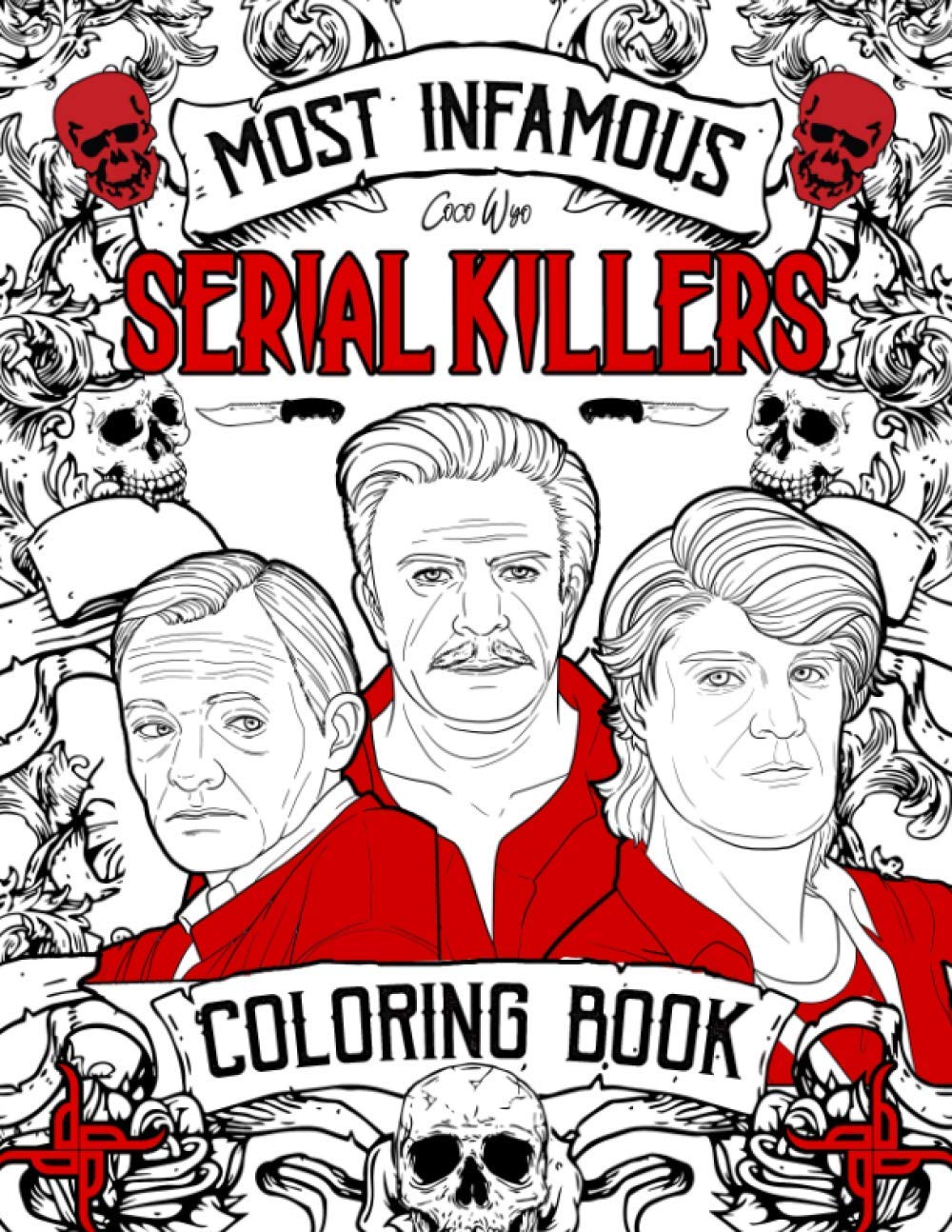 Most Infamous Serial Killer Coloring Book: Scariest Murderers You Don't ...