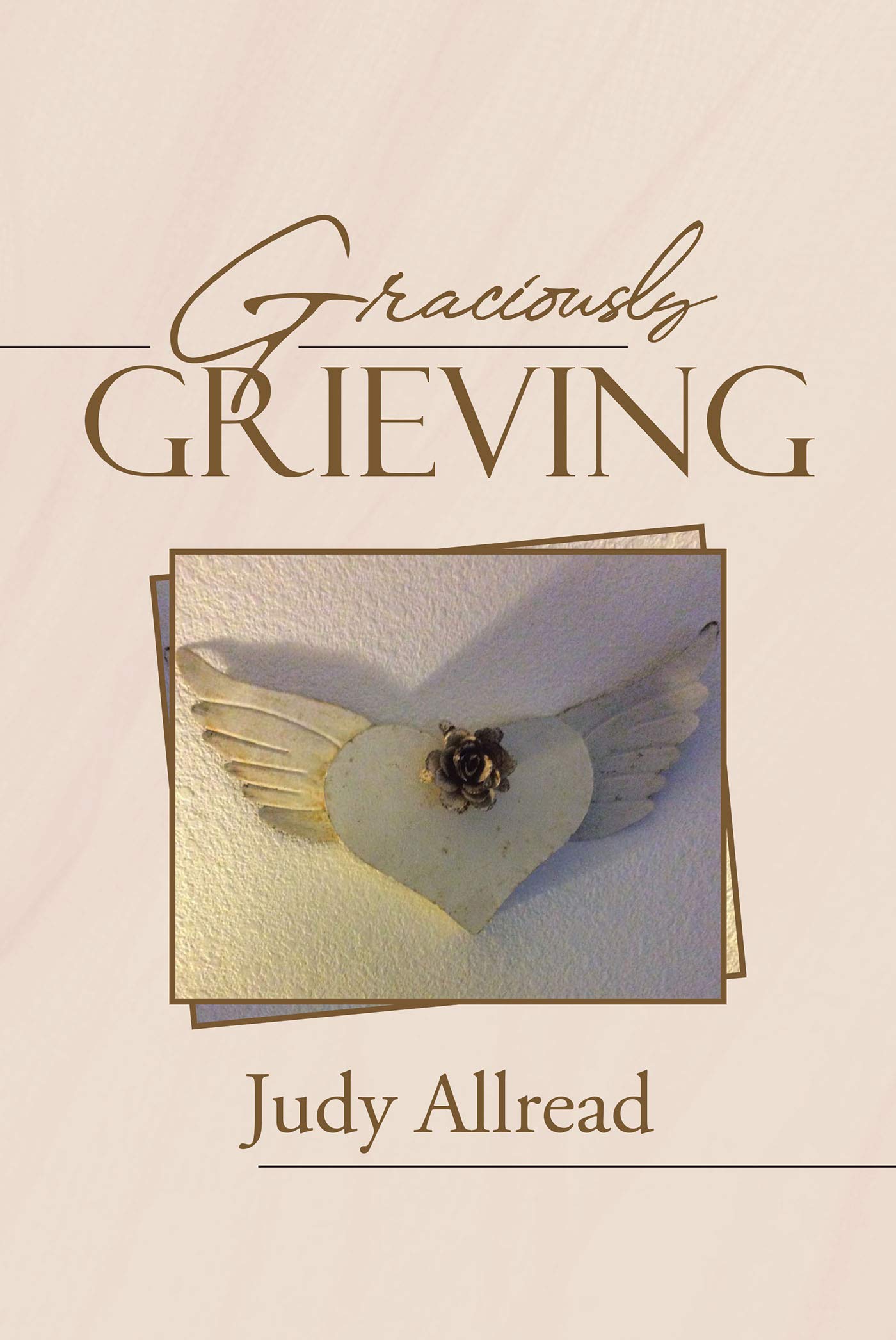 Graciously Grieving by Judy Allread | Goodreads