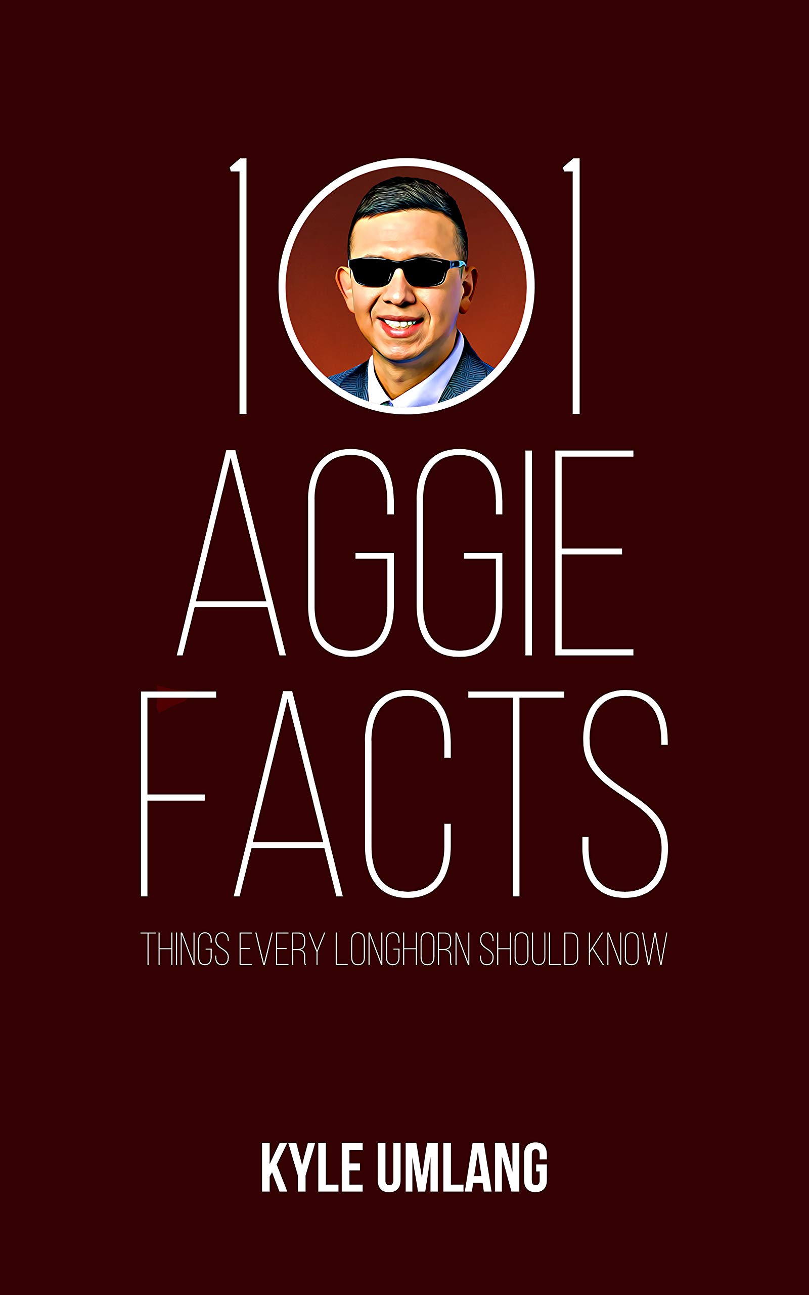 101 Aggie Facts: Things Every Longhorn Should Know by Kyle Umlang ...