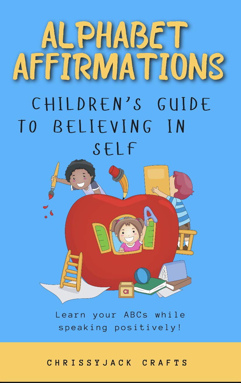 Alphabet Affirmations: Children’s Guide to Believing in Self by ...