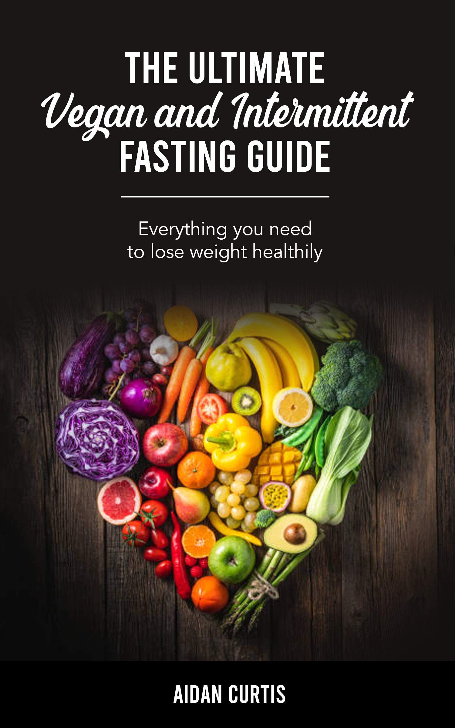 The Ultimate Vegan and Intermittent Fasting Guide: Everything You Need ...