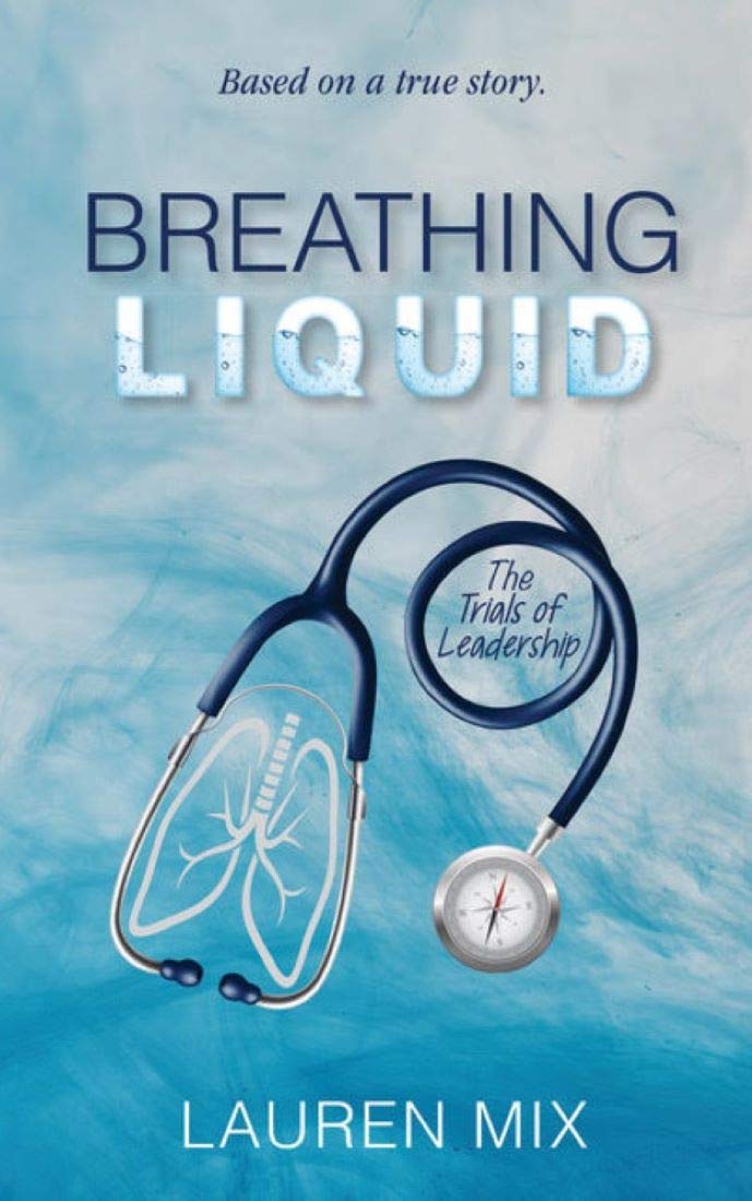 Breathing Liquid: The Trials of Leadership by Lauren Mix | Goodreads