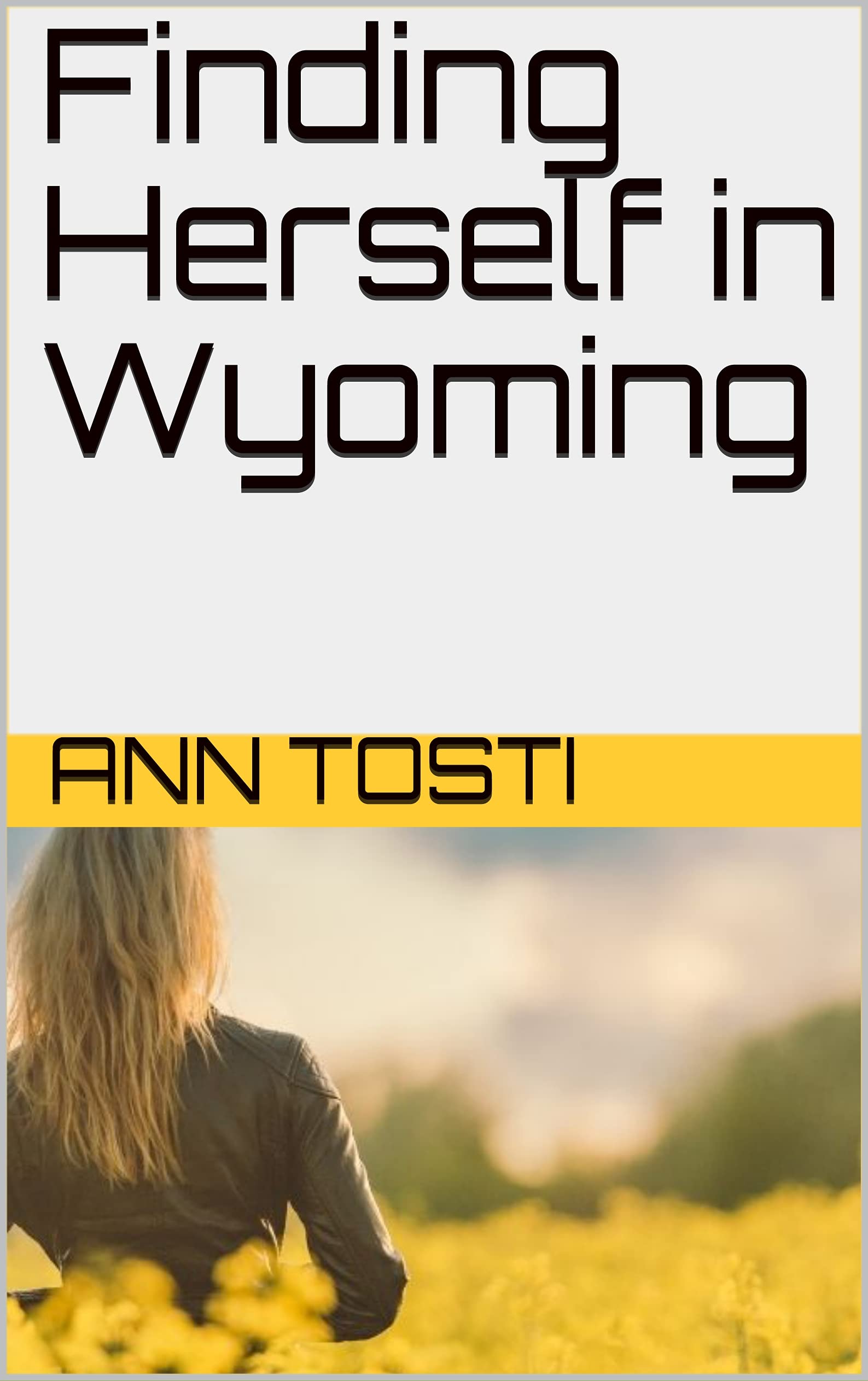 Finding Herself in Wyoming by Ann Tosti | Goodreads