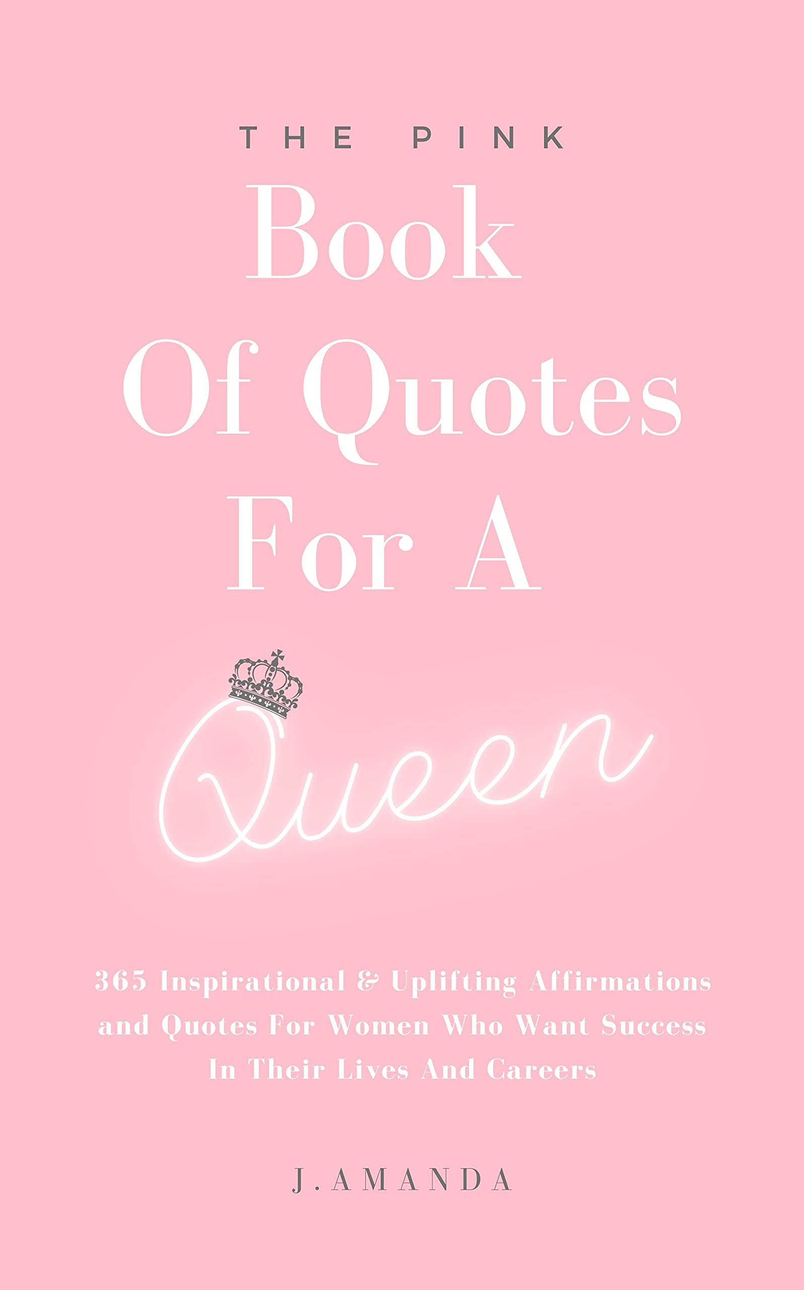 The Pink Book Of Quotes For A Mindset Like A Queen: 365 Inspirational ...
