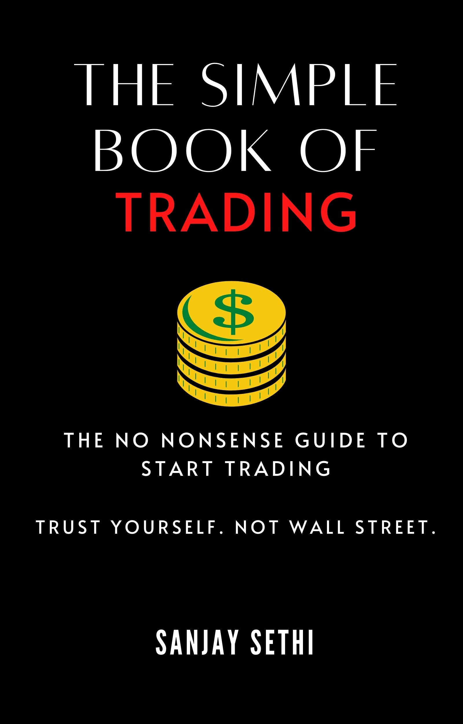 The Simple Book of Trading: The No Nonsense Guide to Trading. Trust ...