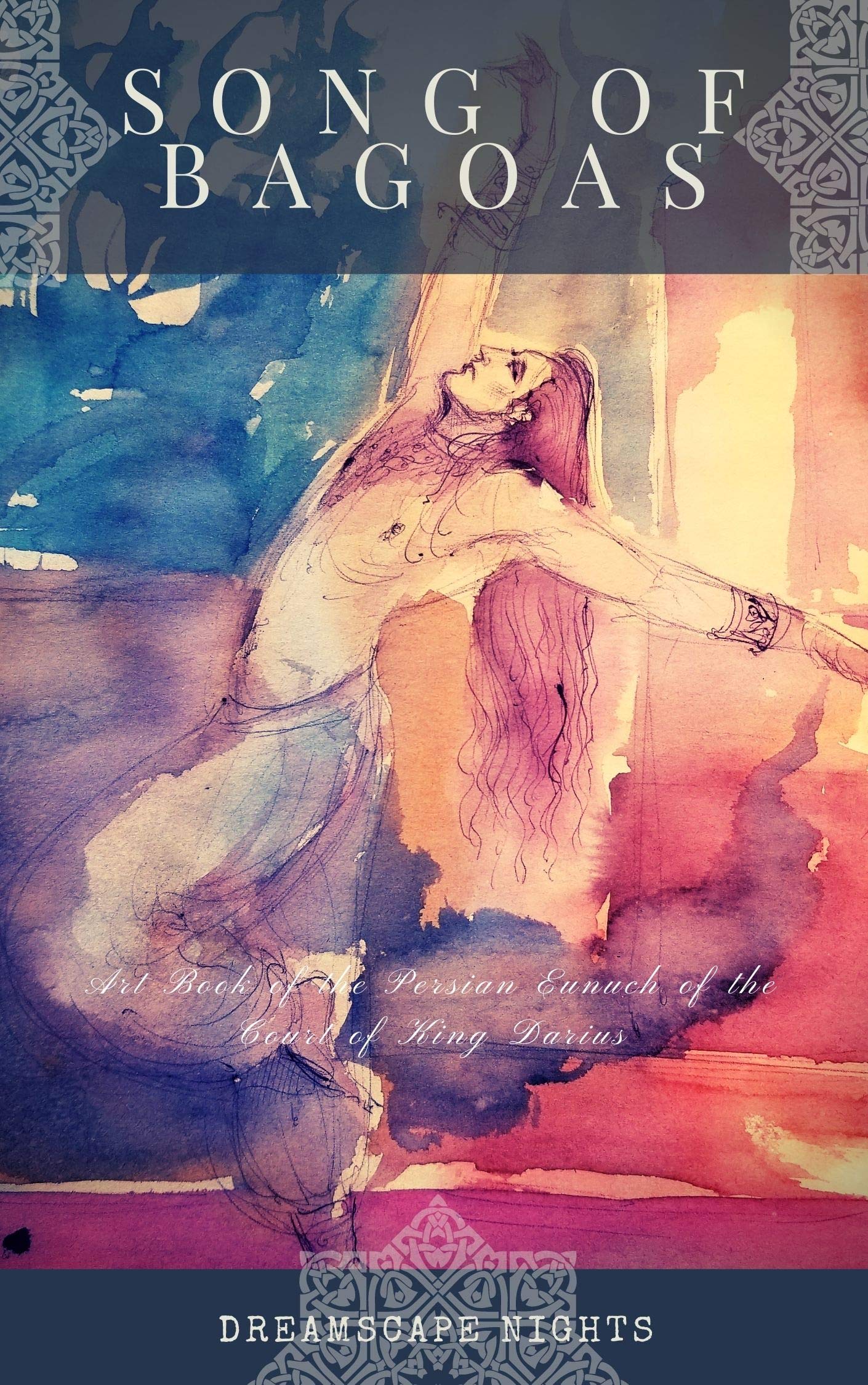 Song of Bagoas: Art Book of the Persian Eunuch of the Court of King ...