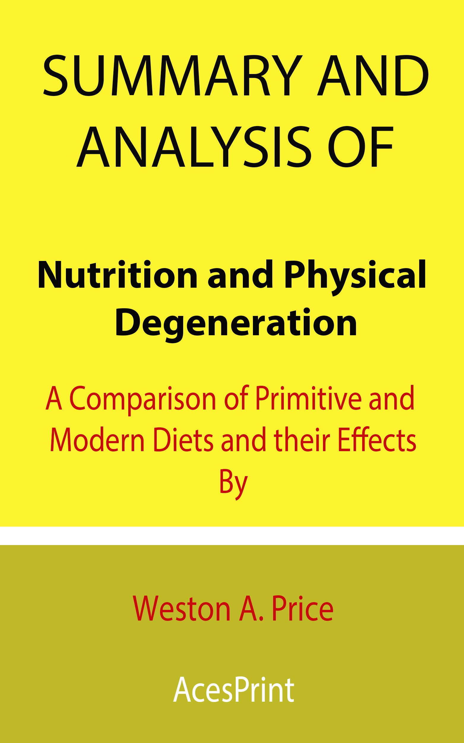 Summary and Analysis of Nutrition and Physical Degeneration: A ...